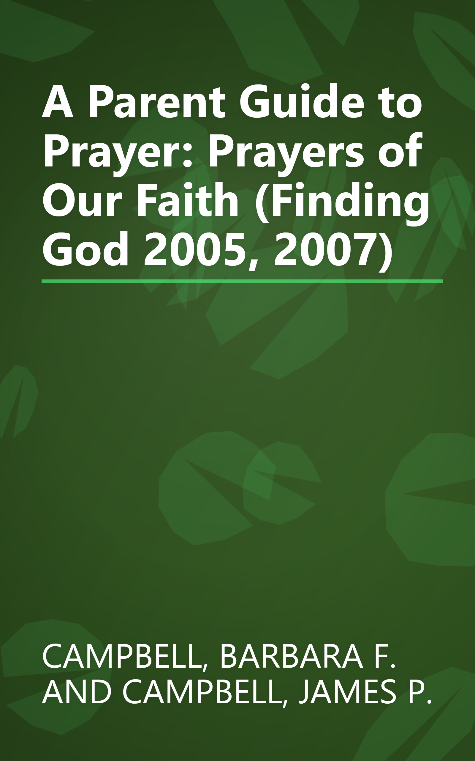 A Parent Guide to Prayer: Prayers of Our Faith (Finding God 2005, 2007) book cover