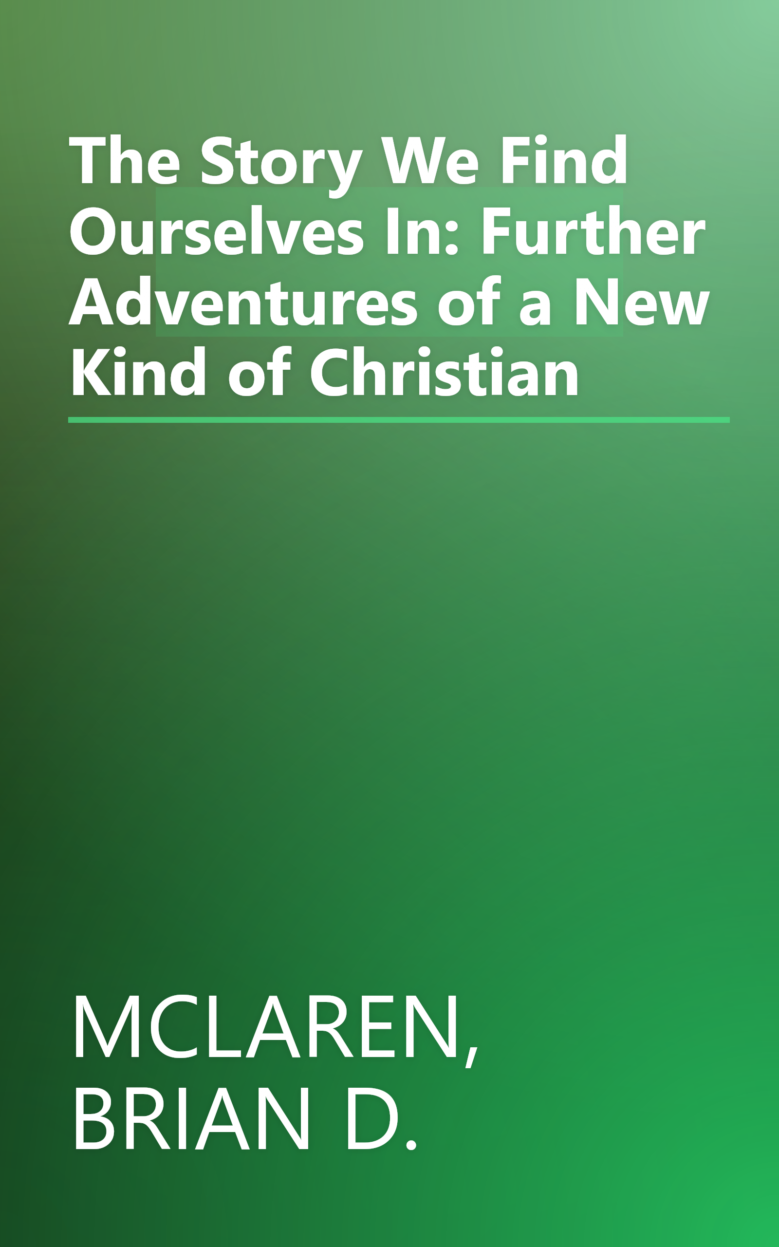 The Story We Find Ourselves In: Further Adventures of a New Kind of Christian book cover