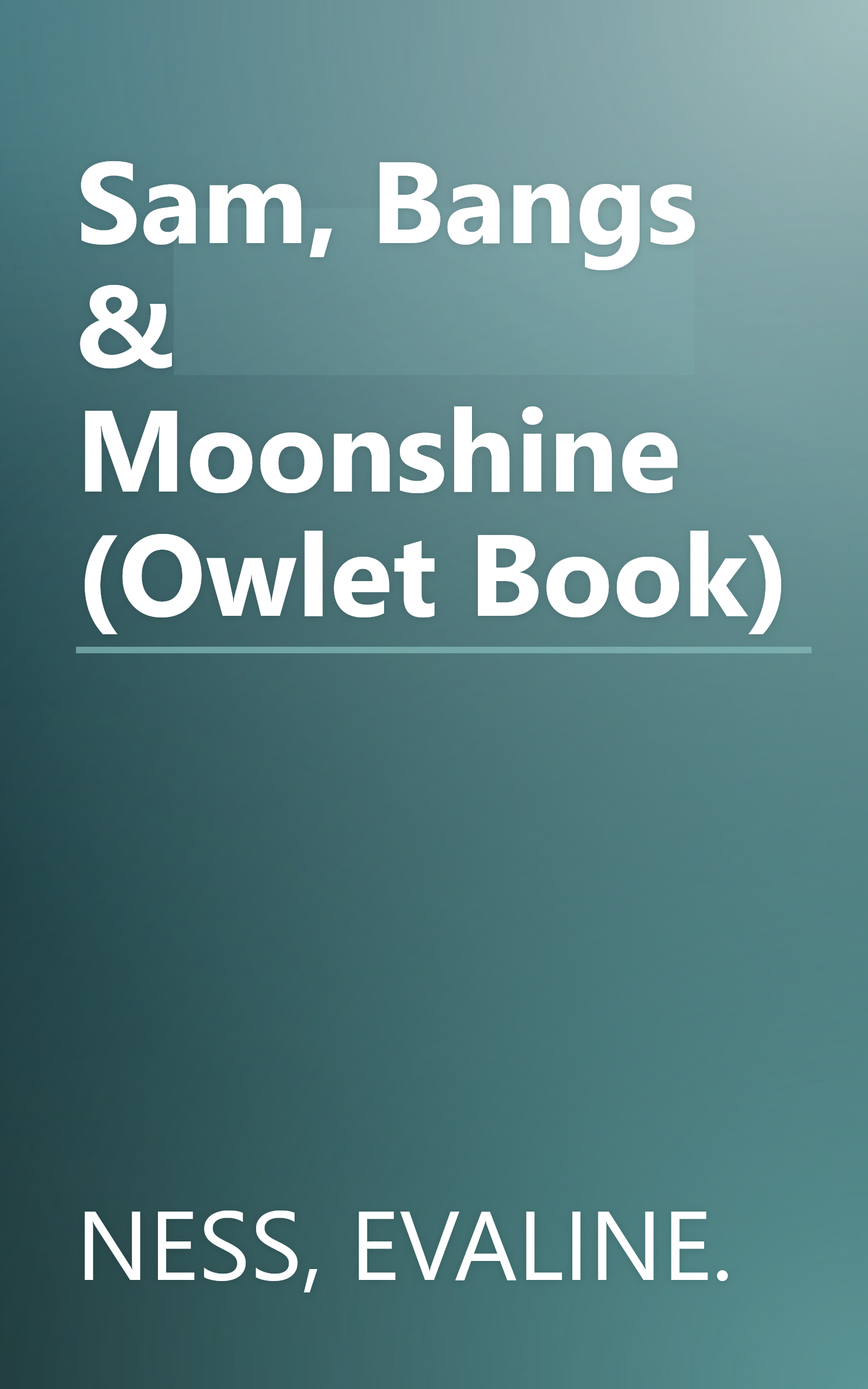 Sam, Bangs & Moonshine (Owlet Book) book cover