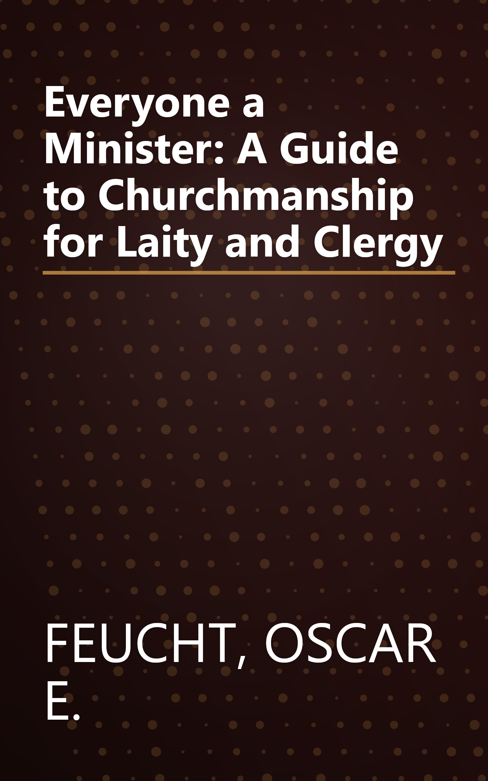 Everyone a Minister: A Guide to Churchmanship for Laity and Clergy book cover