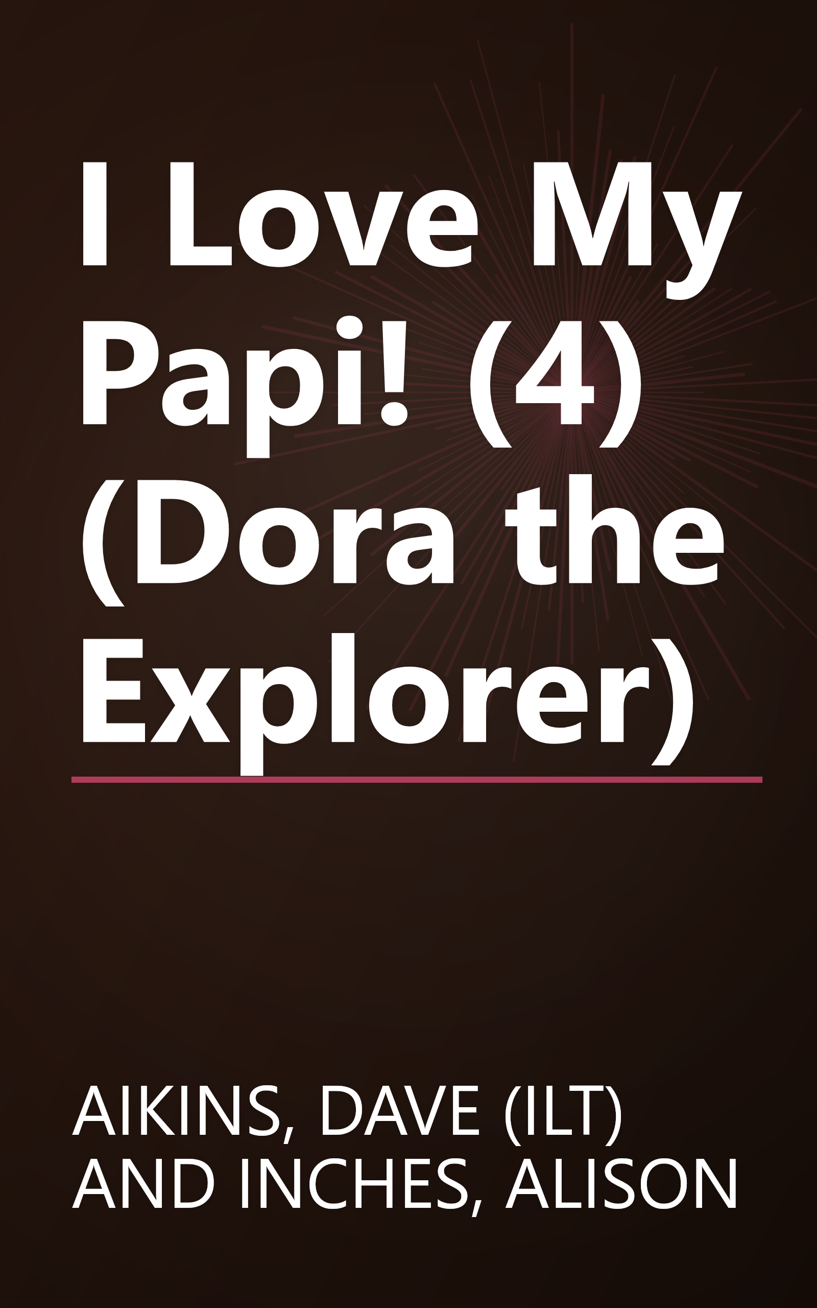 I Love My Papi! (4) (Dora the Explorer) book cover