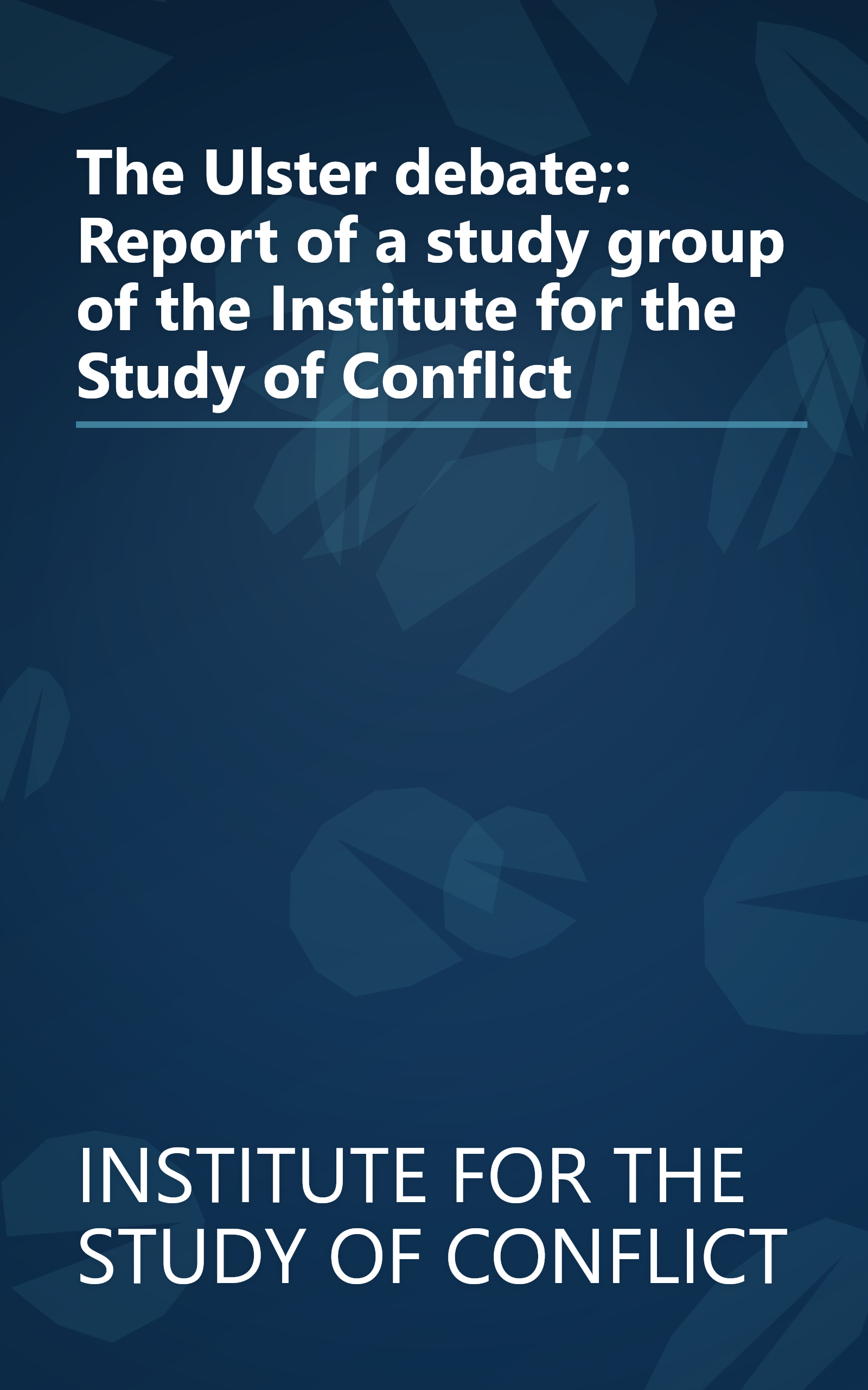 The Ulster debate;: Report of a study group of the Institute for the Study of Conflict book cover