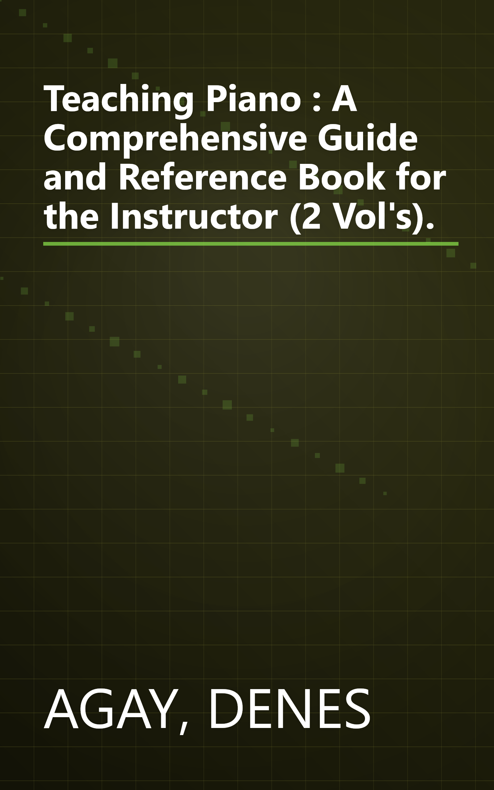 Teaching Piano : A Comprehensive Guide and Reference Book for the Instructor (2 Vol's). book cover