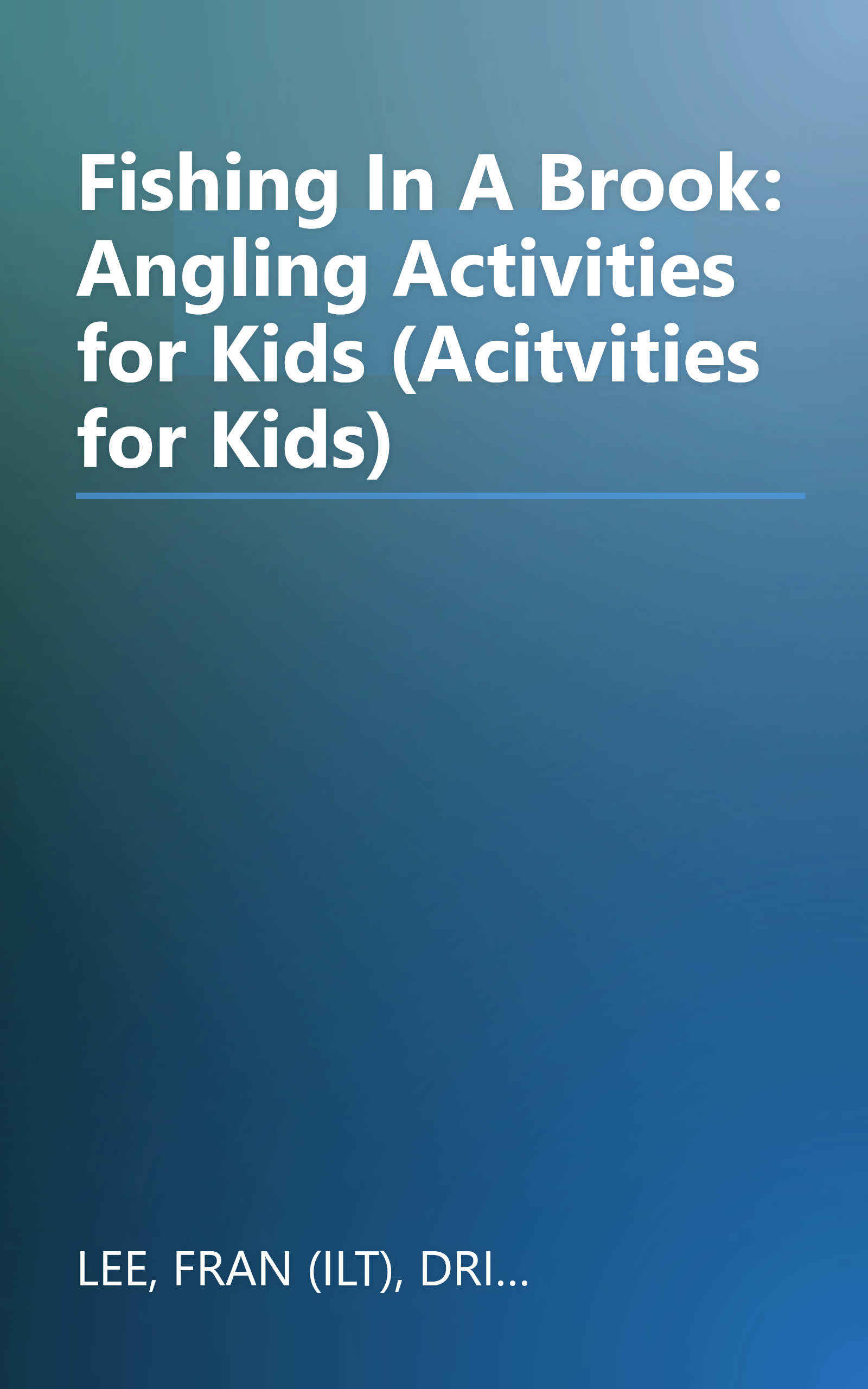 Fishing In A Brook: Angling Activities for Kids (Acitvities for Kids) book cover