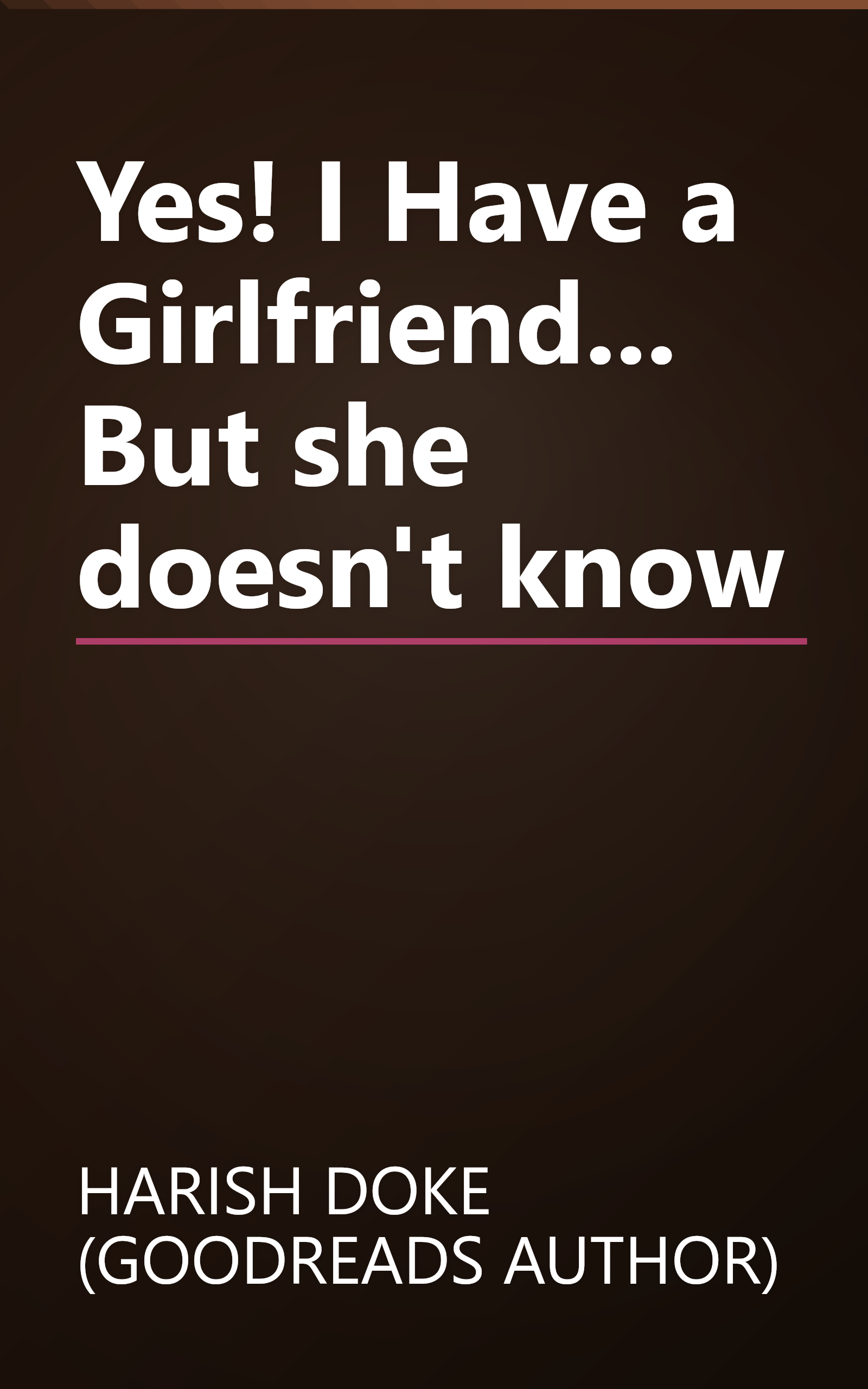 Yes! I Have a Girlfriend... But she doesn't know book cover