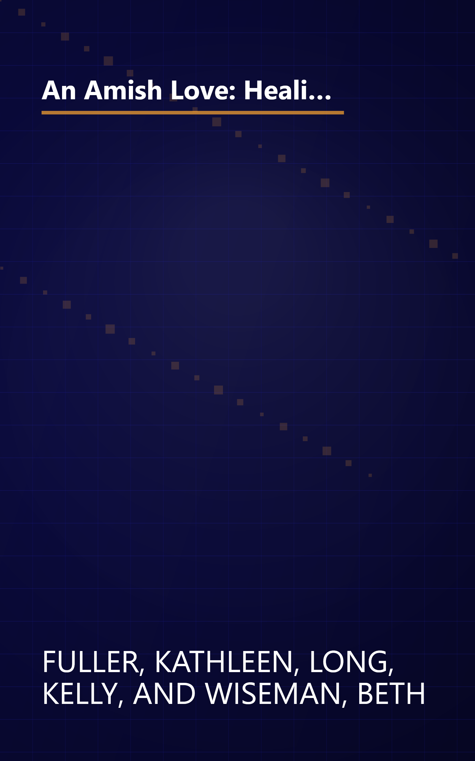 An Amish Love: Healing Hearts/What the Heart Sees/A Marriage of the Heart (Inspirational Amish Anthology book cover