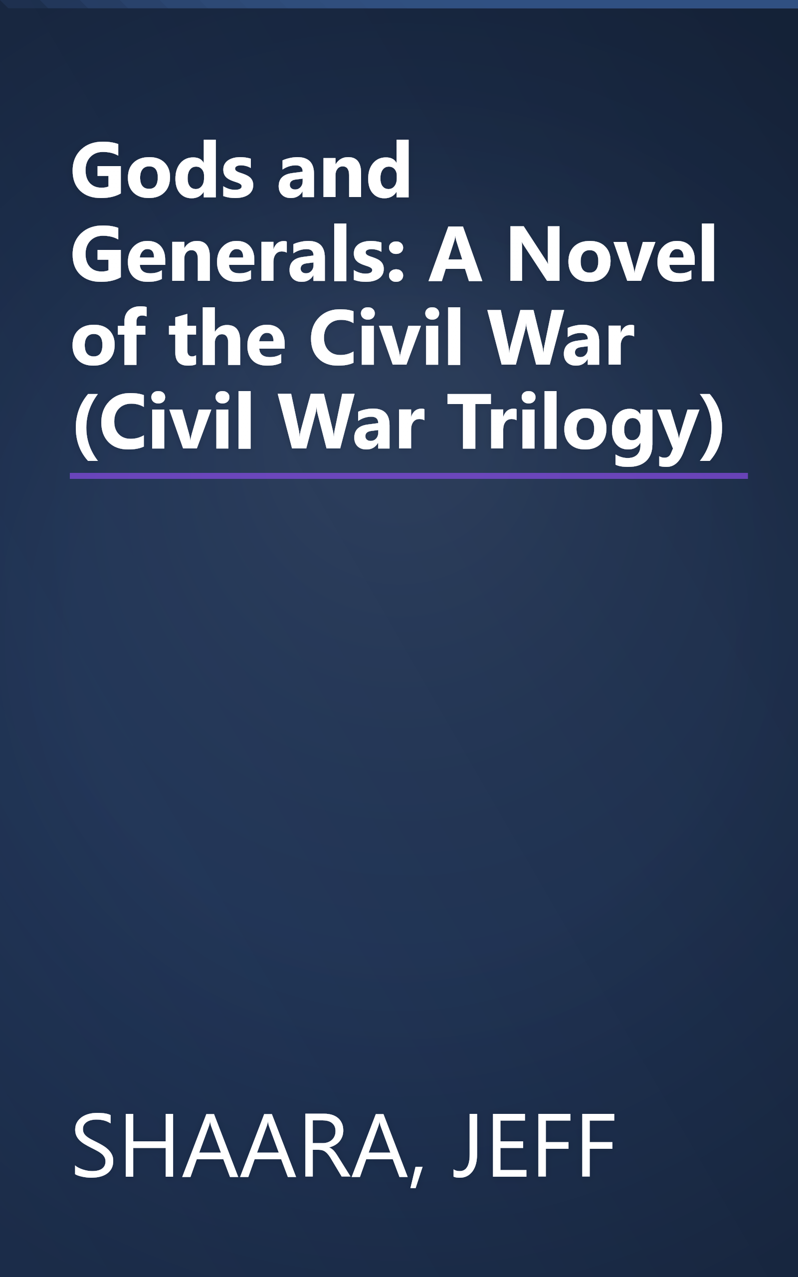Gods and Generals: A Novel of the Civil War (Civil War Trilogy) book cover