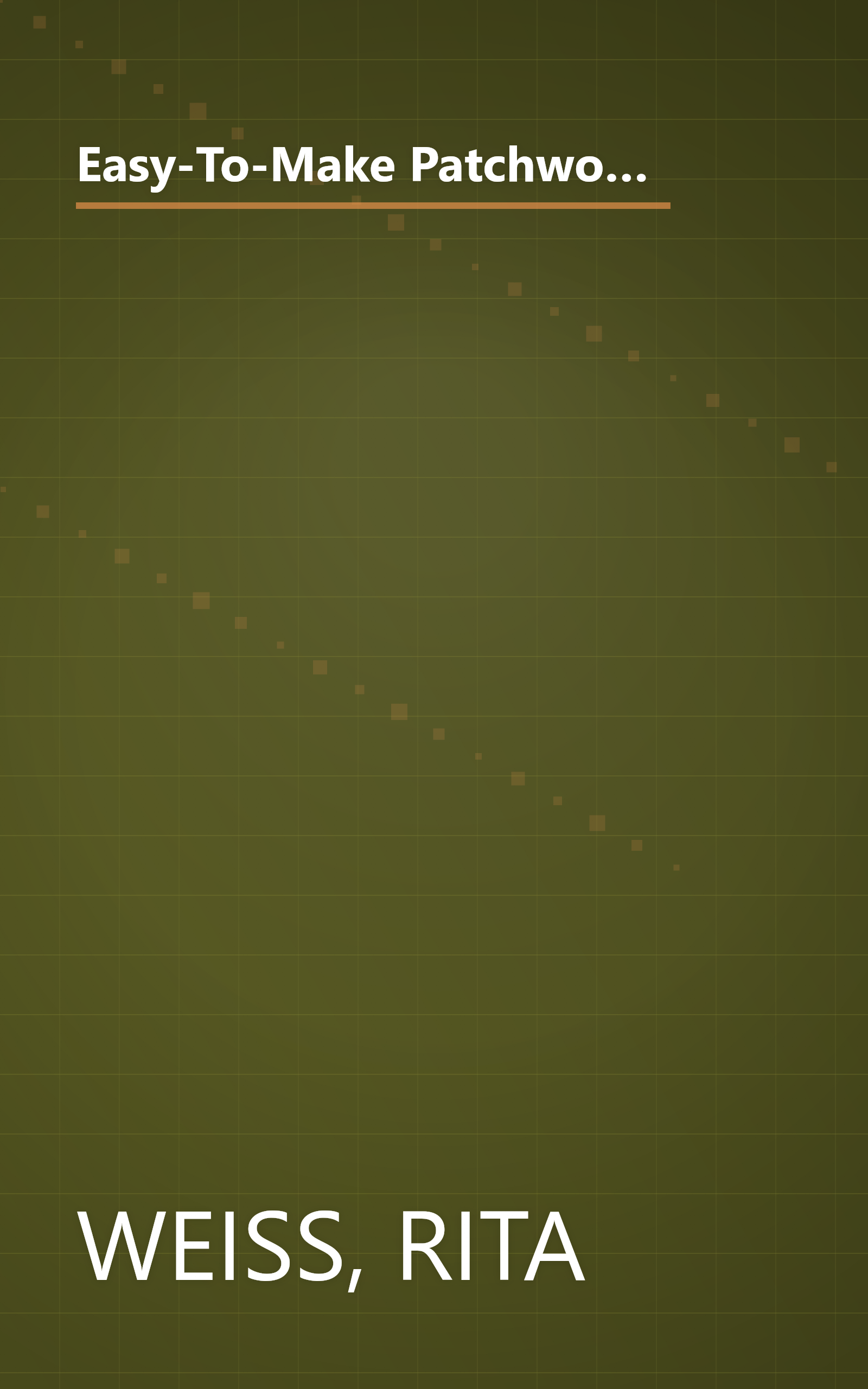 Easy-To-Make Patchwork Quilts: Step-By-Step Instructions and Full-Size Templates for 12 Quilts (Dover Needlework) book cover