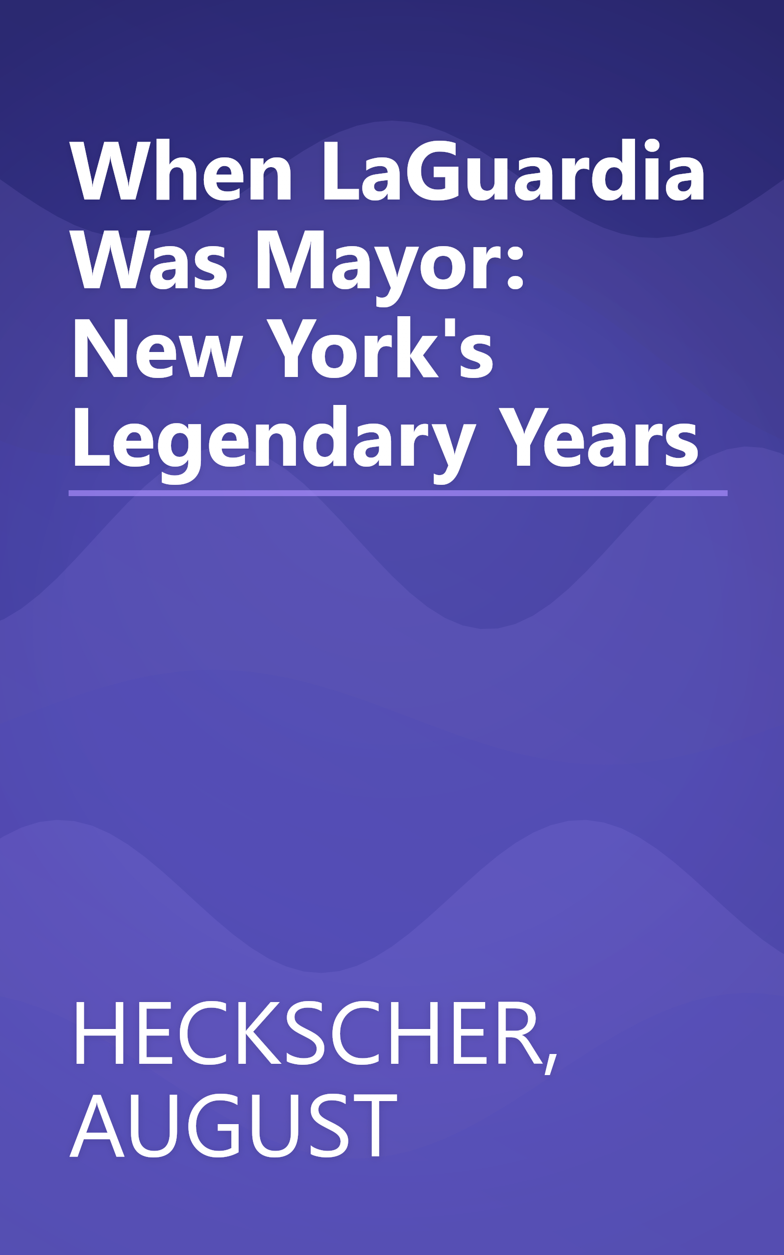 When LaGuardia Was Mayor: New York's Legendary Years book cover