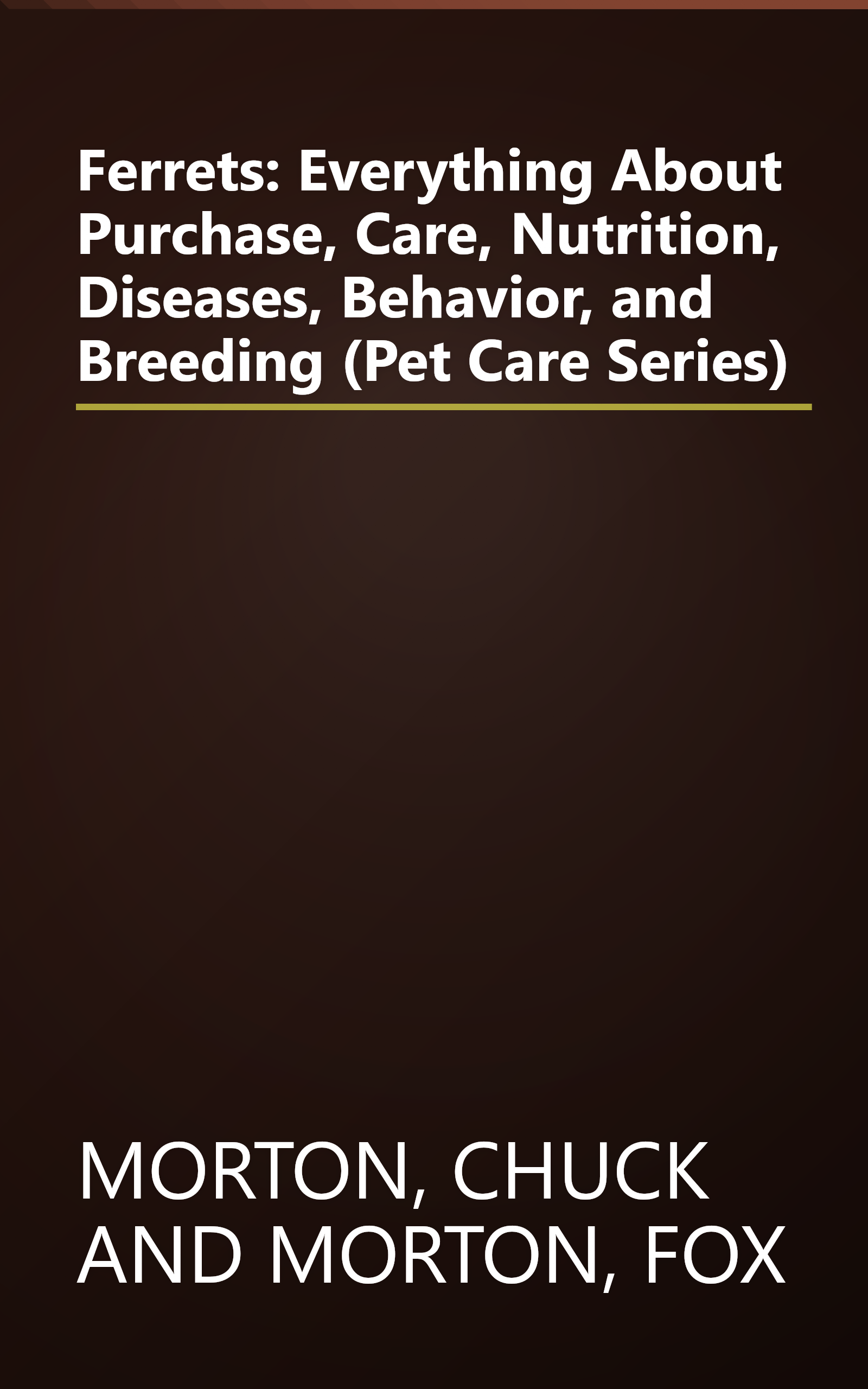 Ferrets: Everything About Purchase, Care, Nutrition, Diseases, Behavior, and Breeding (Pet Care Series) book cover