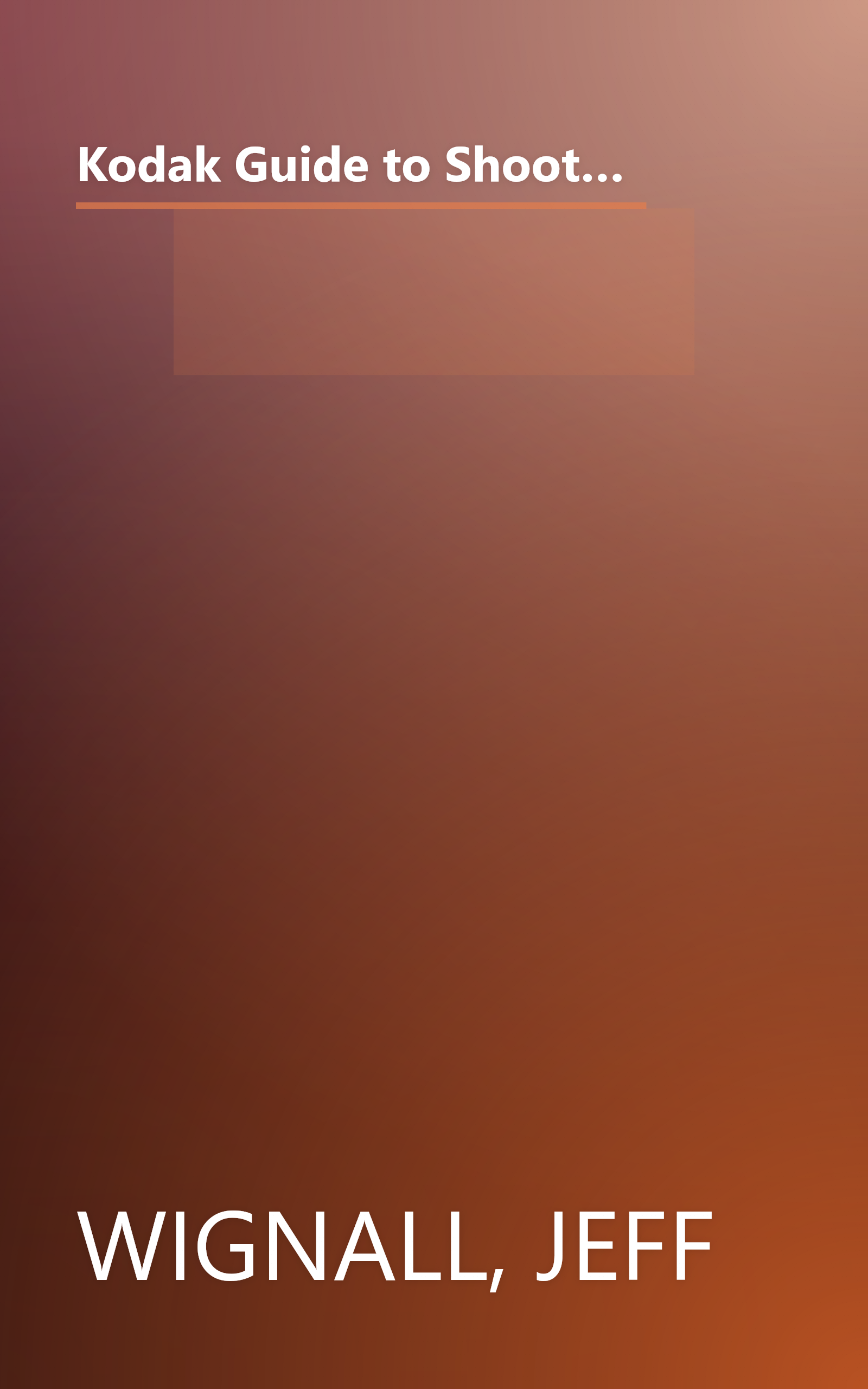 Kodak Guide to Shooting Great Travel Pictures: How to Take Travel Pictures Like a Pro, With 250 Color Photos and 90 Tips book cover