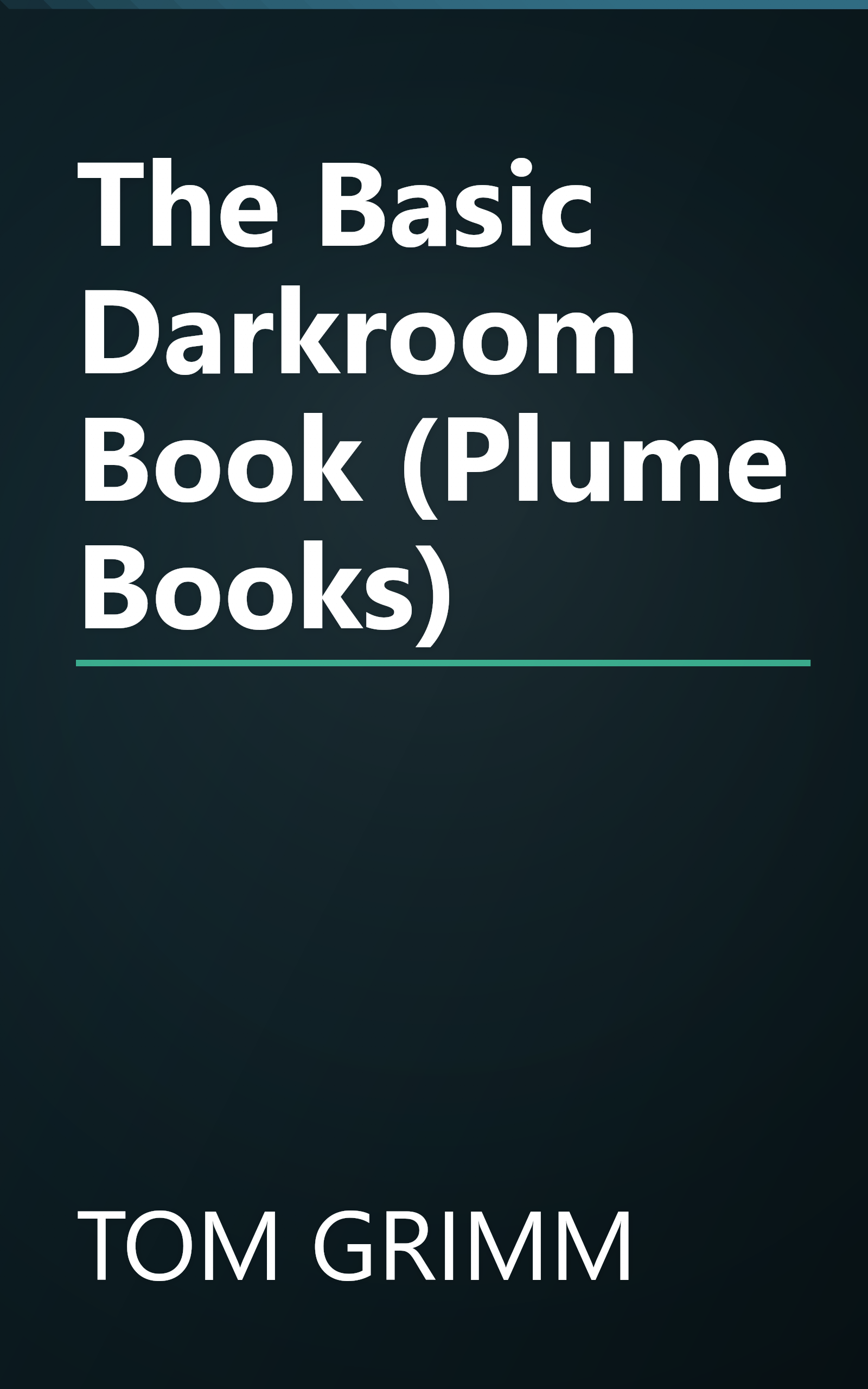 The Basic Darkroom Book (Plume Books) book cover