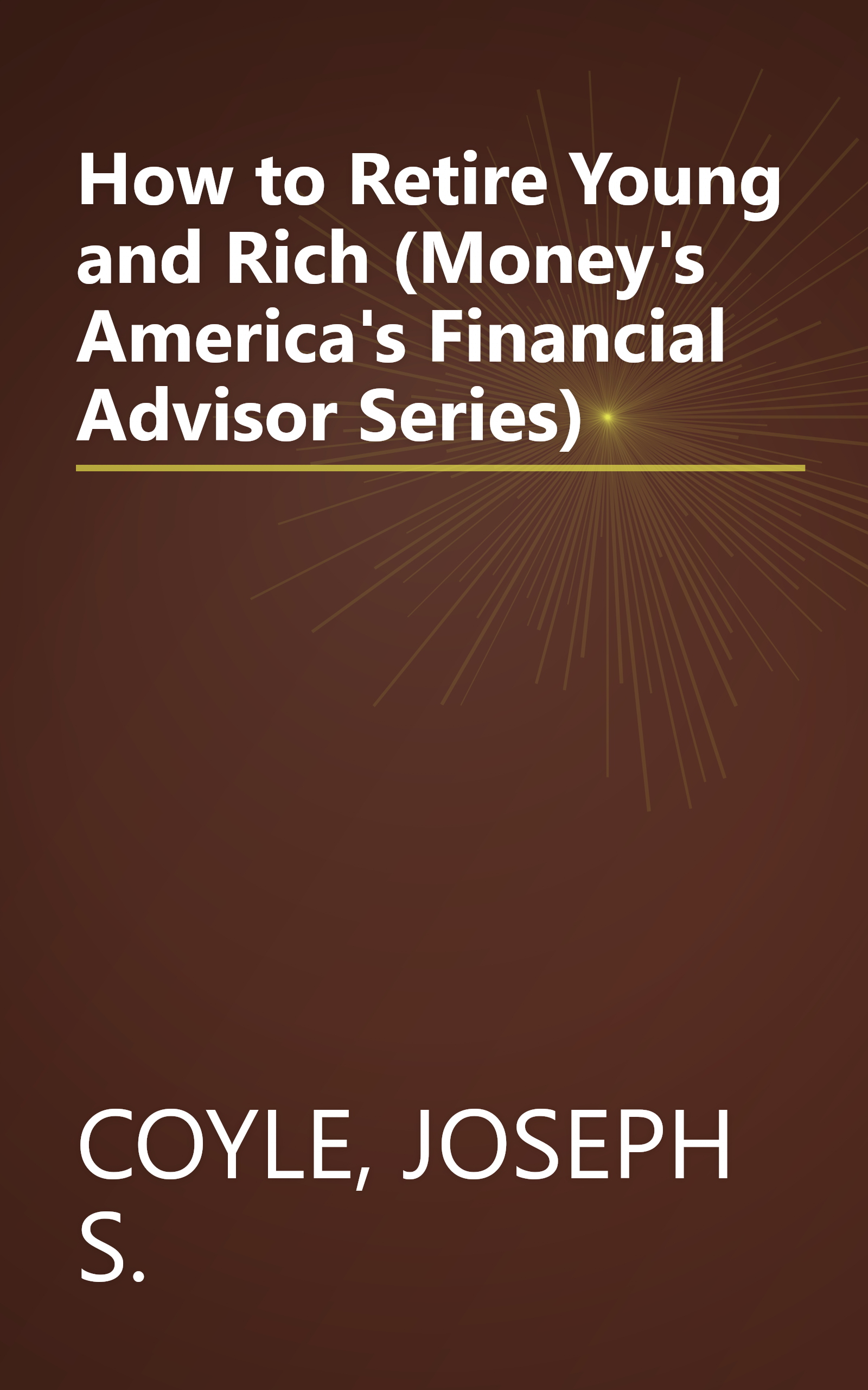 How to Retire Young and Rich (Money's America's Financial Advisor Series) book cover