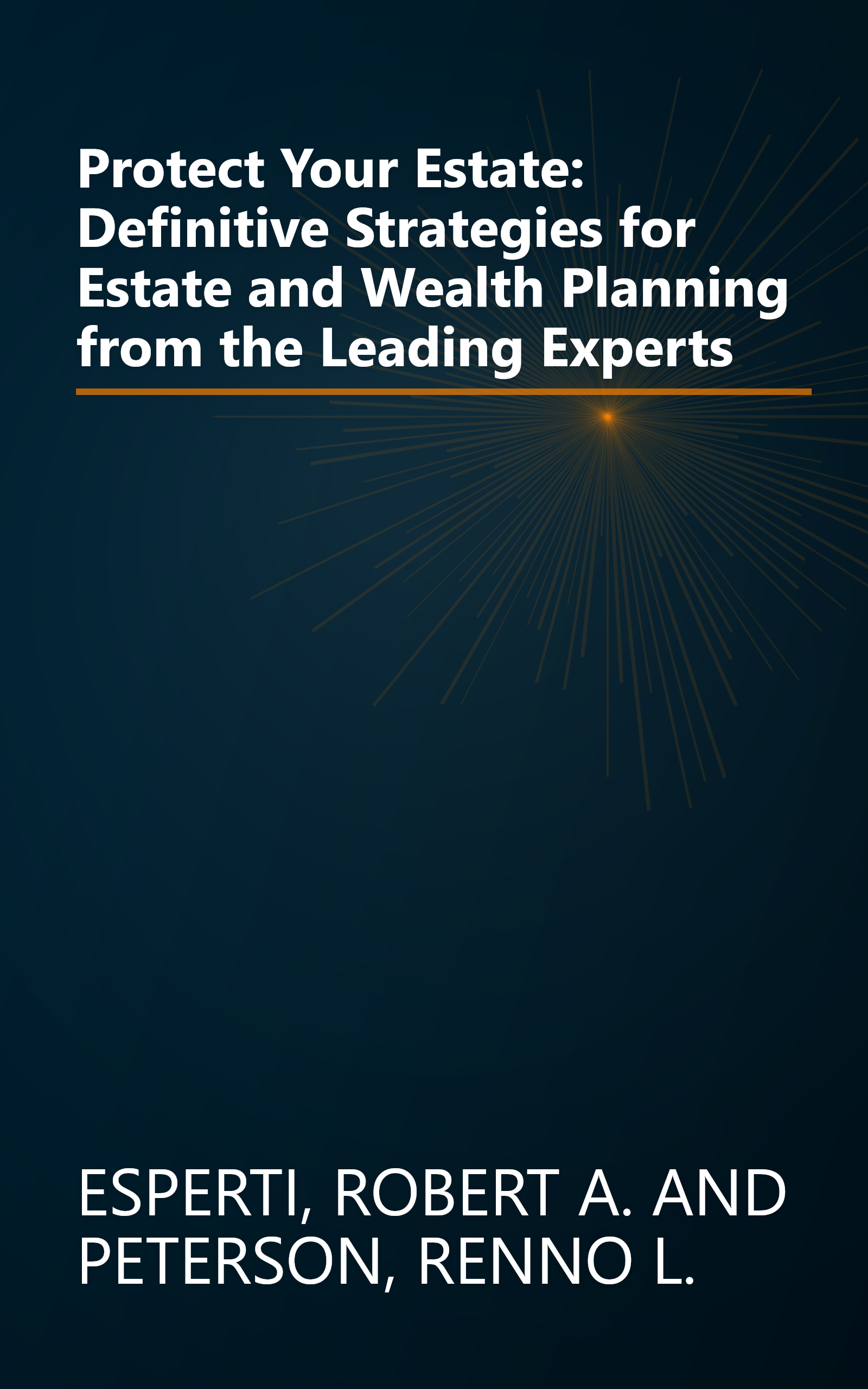 Protect Your Estate: Definitive Strategies for Estate and Wealth Planning from the Leading Experts book cover