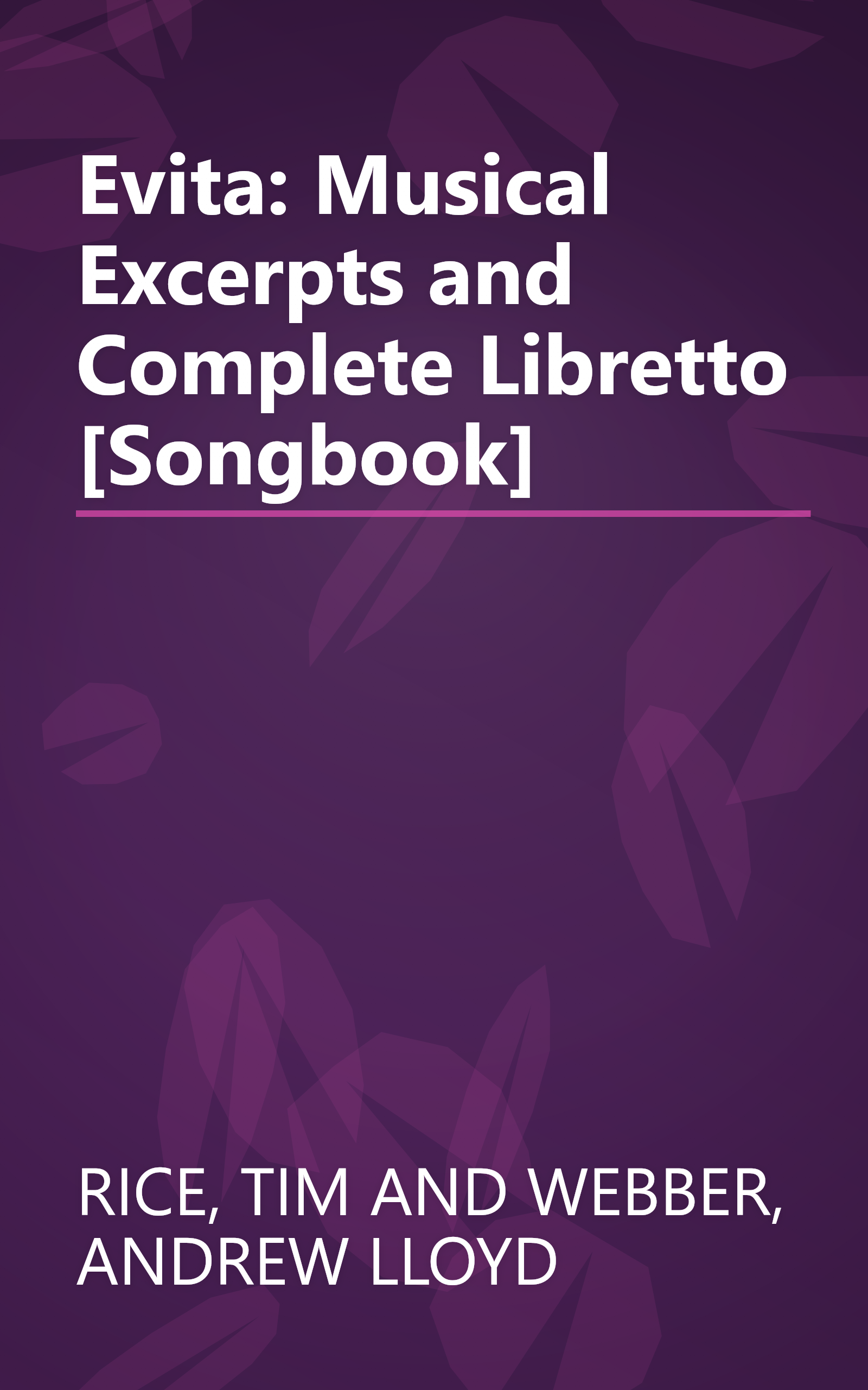 Evita: Musical Excerpts and Complete Libretto [Songbook] book cover