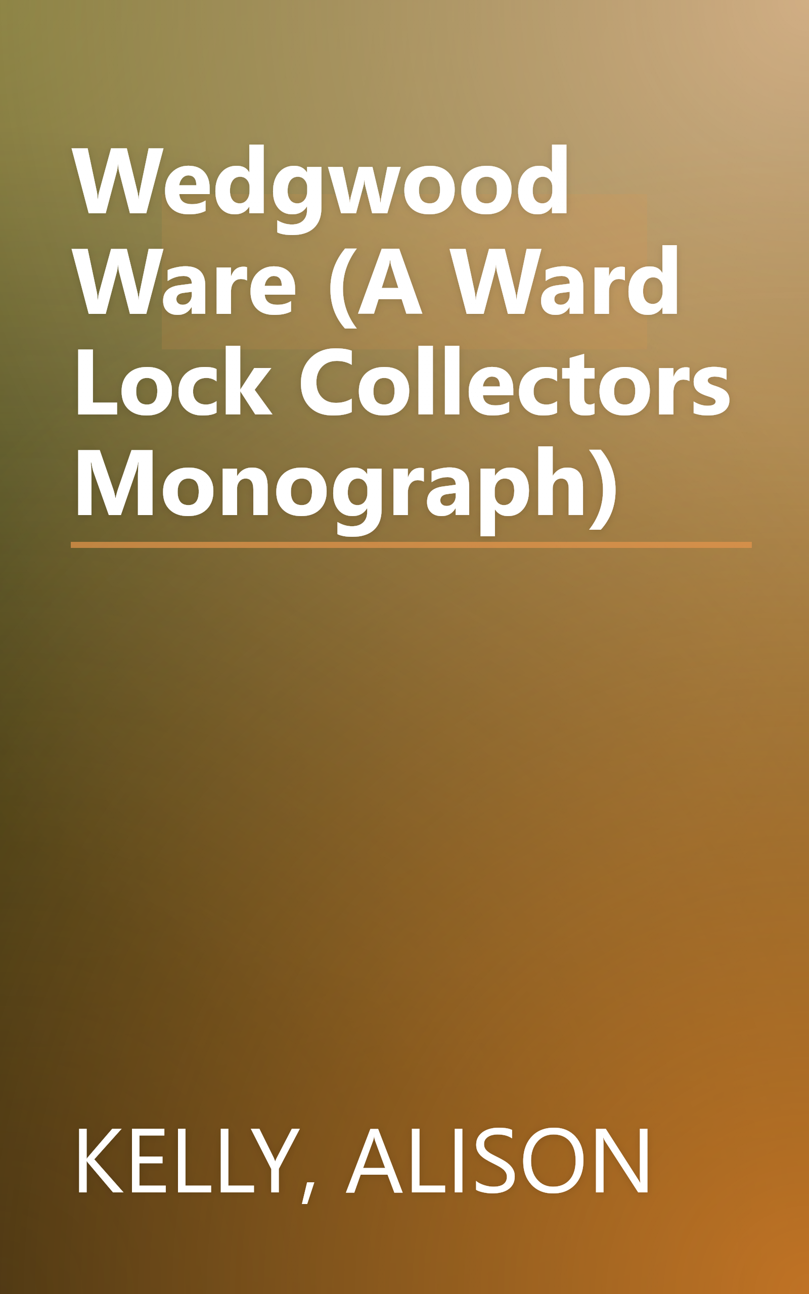 Wedgwood Ware (A Ward Lock Collectors Monograph) book cover