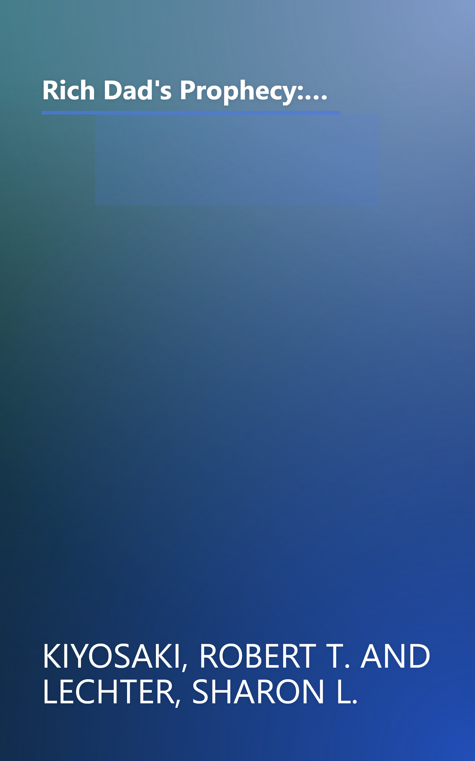 Rich Dad's Prophecy: Why the Biggest Stock Market Crash in History Is Still Coming...and How You Can Prepare Yourself and Profit from It! book cover