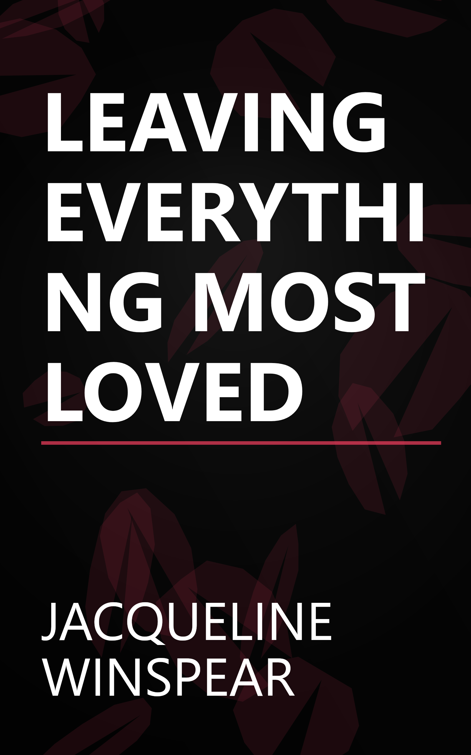 LEAVING EVERYTHING MOST LOVED book cover