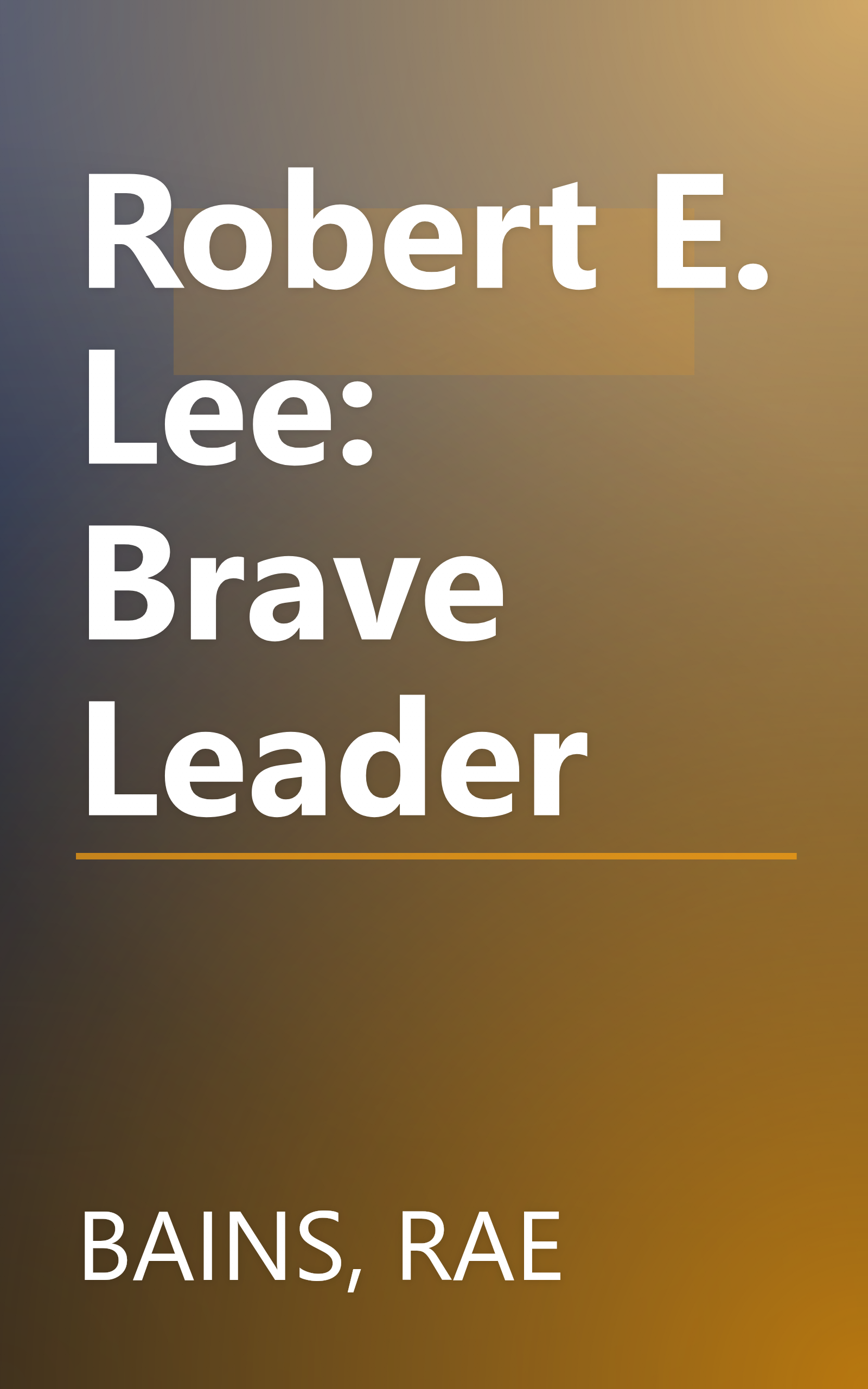 Robert E. Lee: Brave Leader book cover