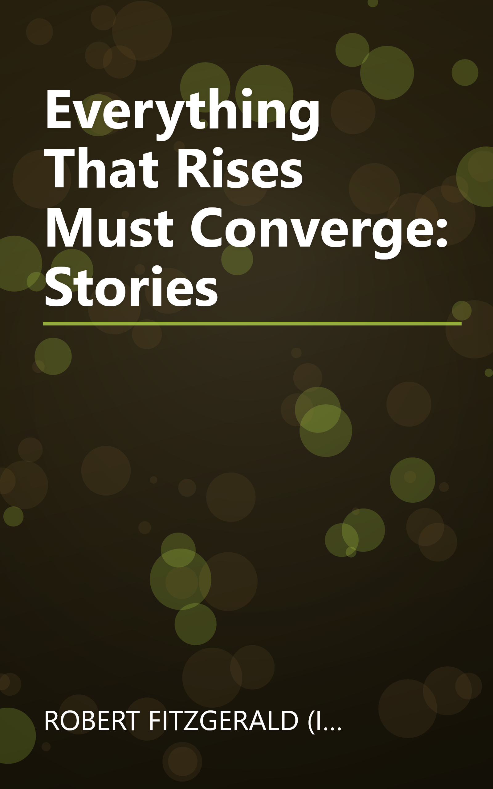 Everything That Rises Must Converge: Stories book cover