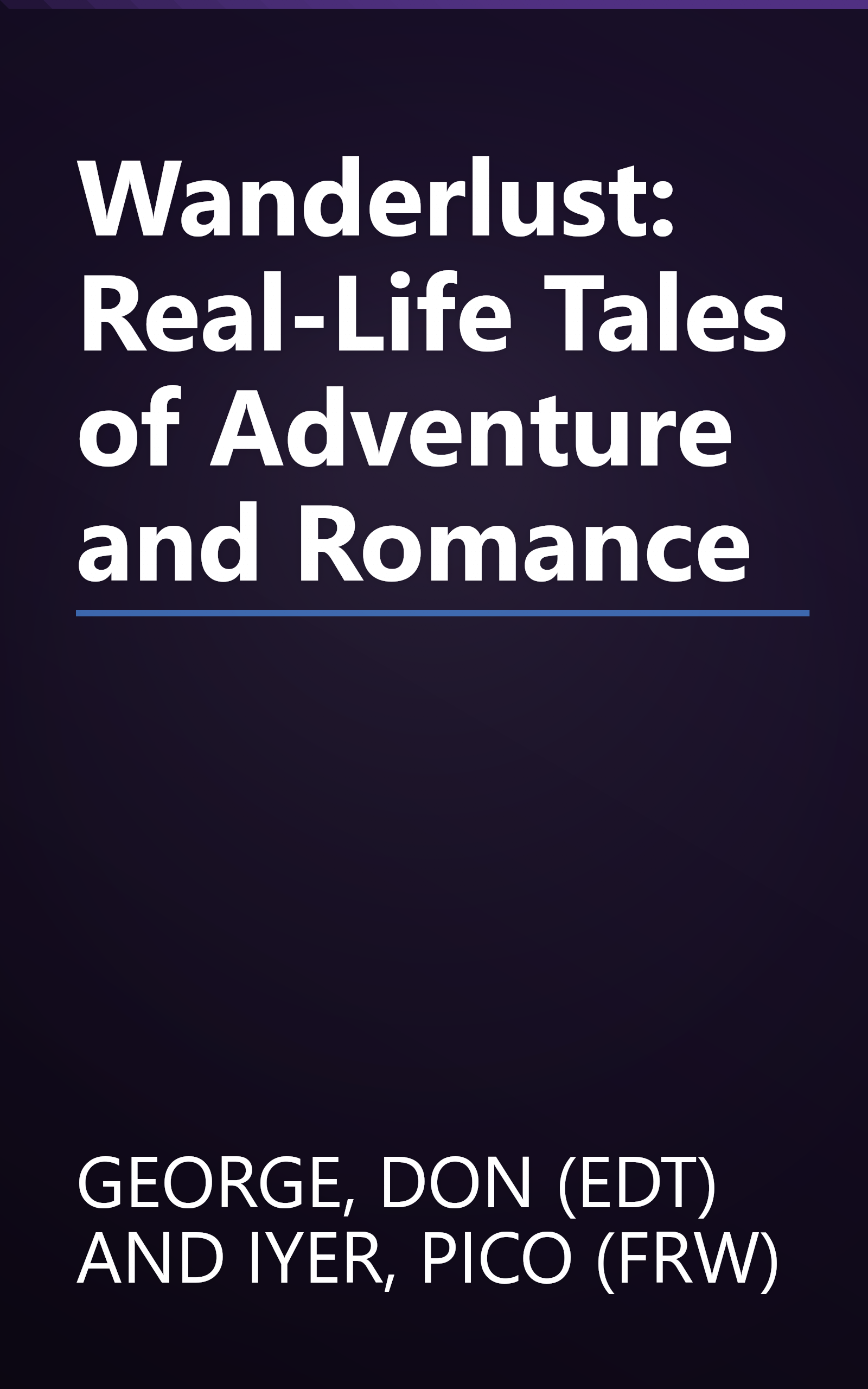 Wanderlust: Real-Life Tales of Adventure and Romance book cover