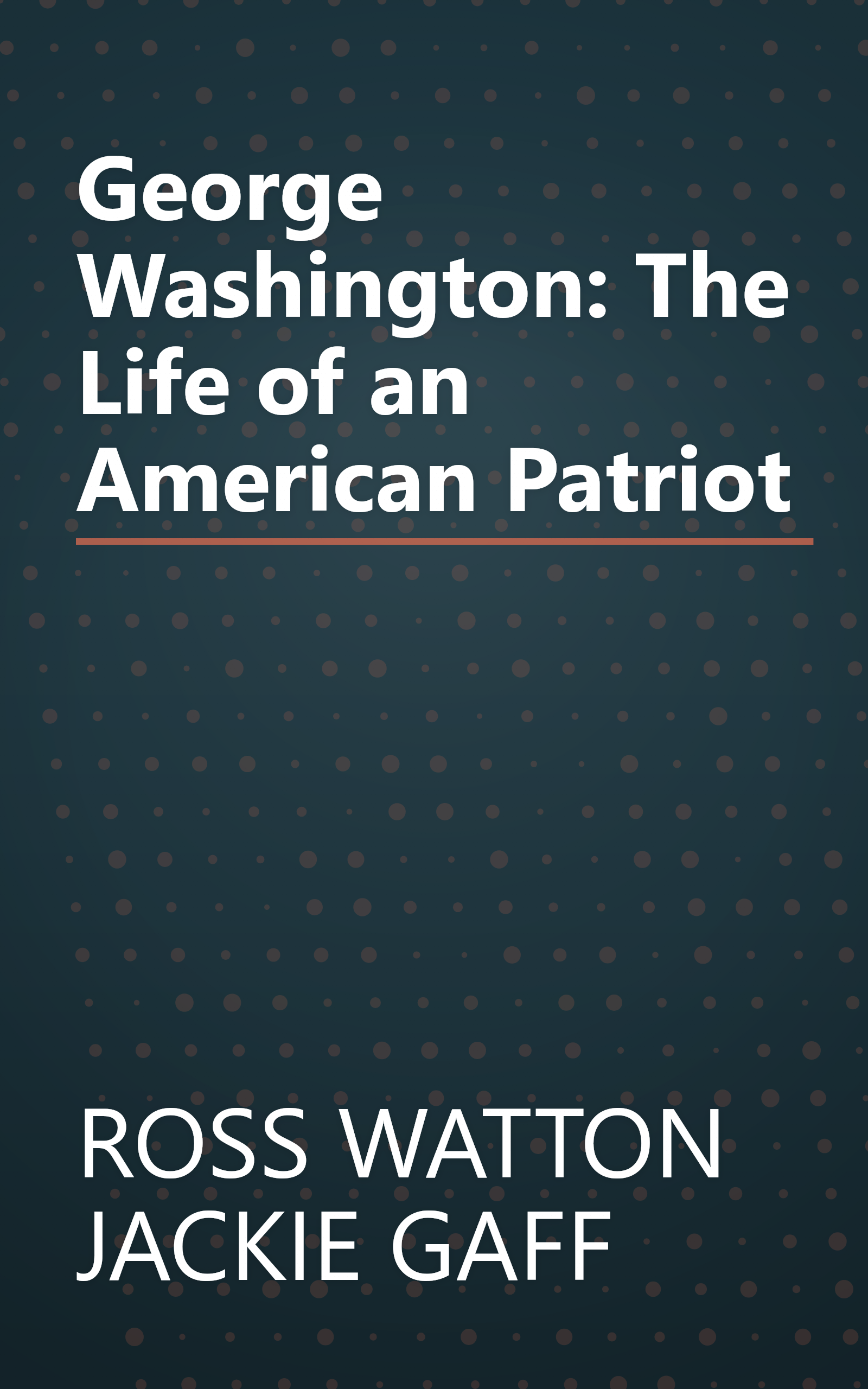 George Washington: The Life of an American Patriot book cover