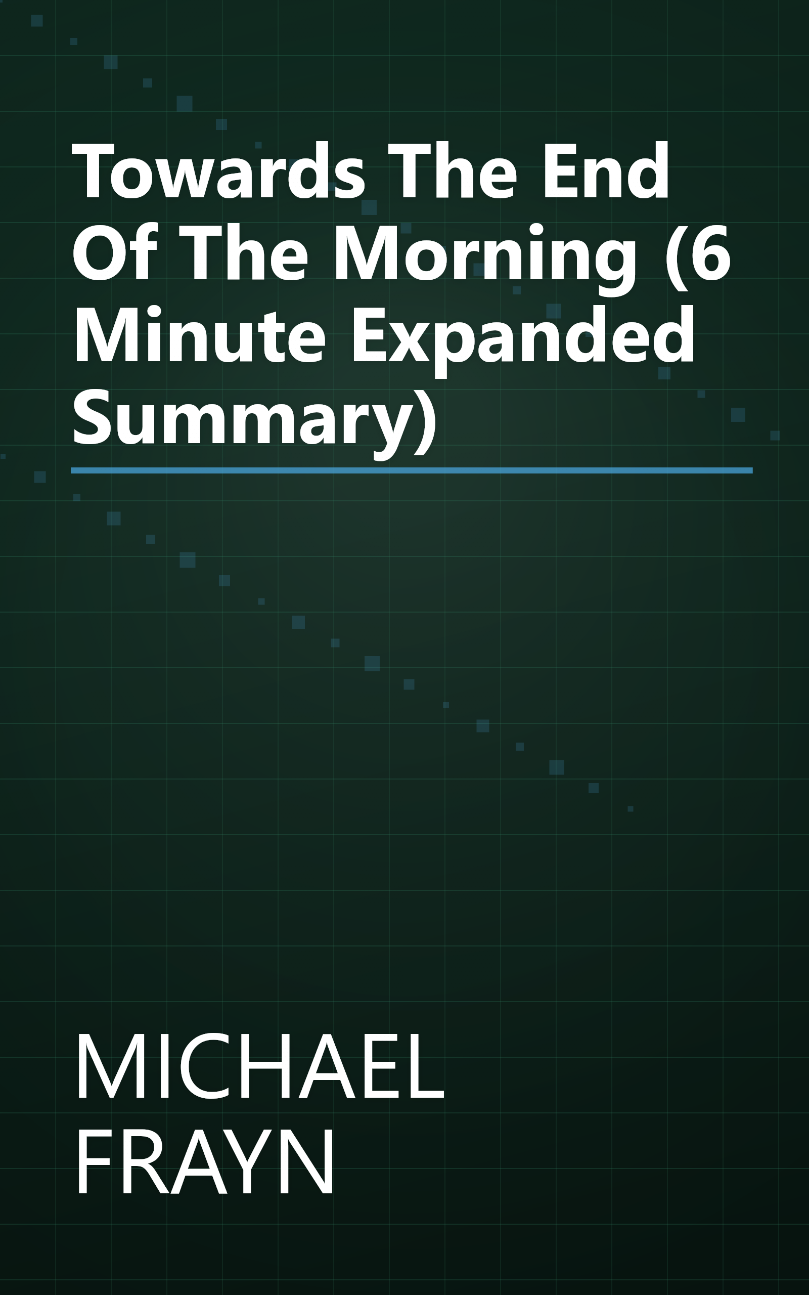 Towards The End Of The Morning (6 Minute   Expanded Summary) book cover