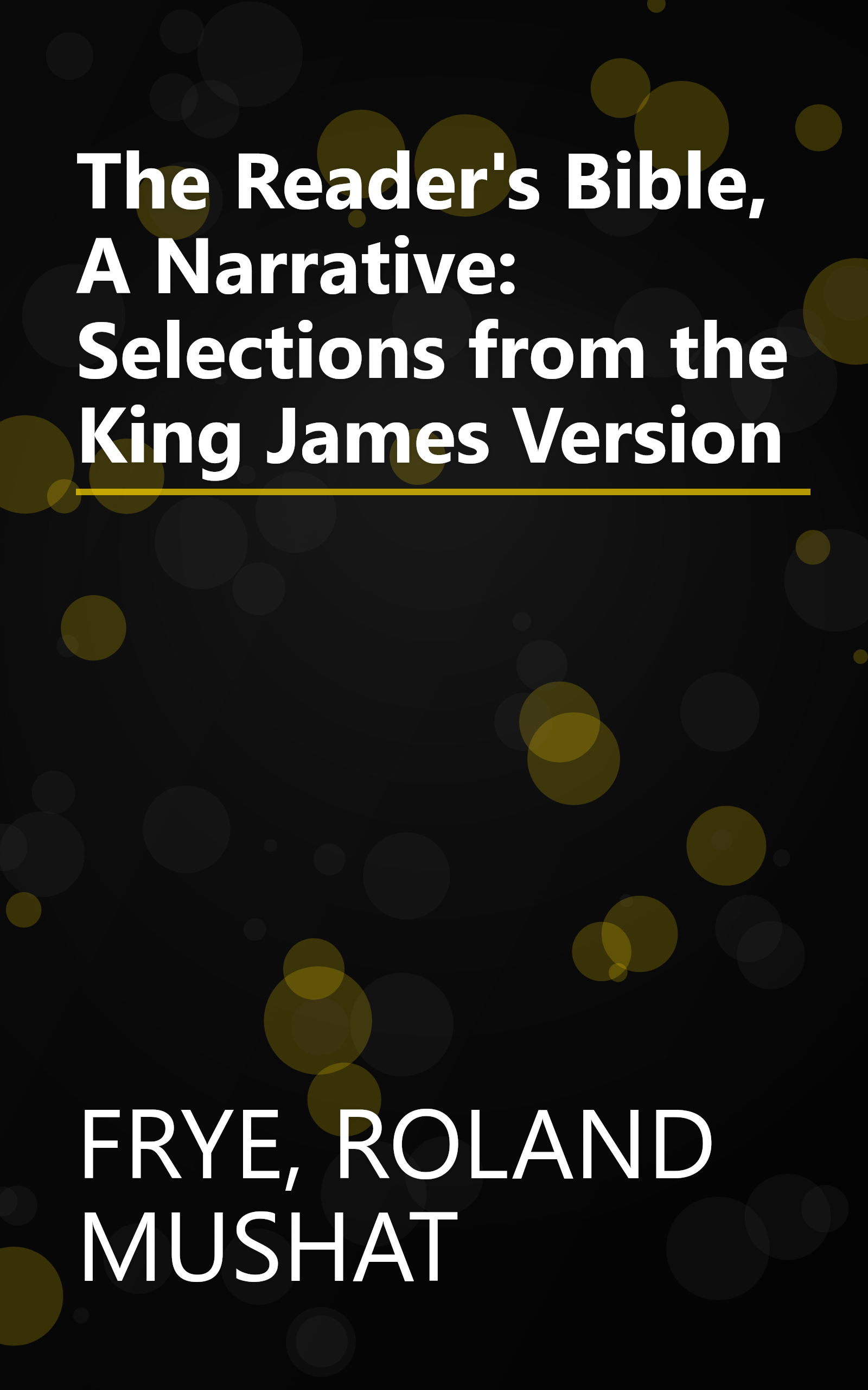 The Reader's Bible, A Narrative: Selections from the King James Version book cover