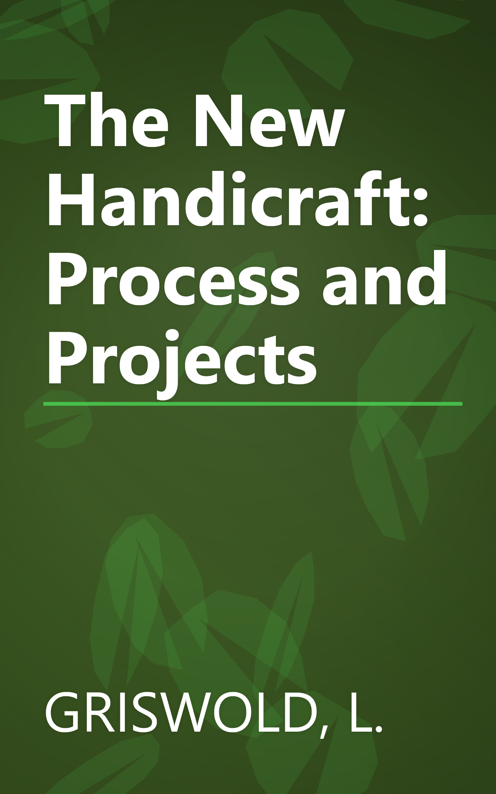 The New Handicraft: Process and Projects book cover