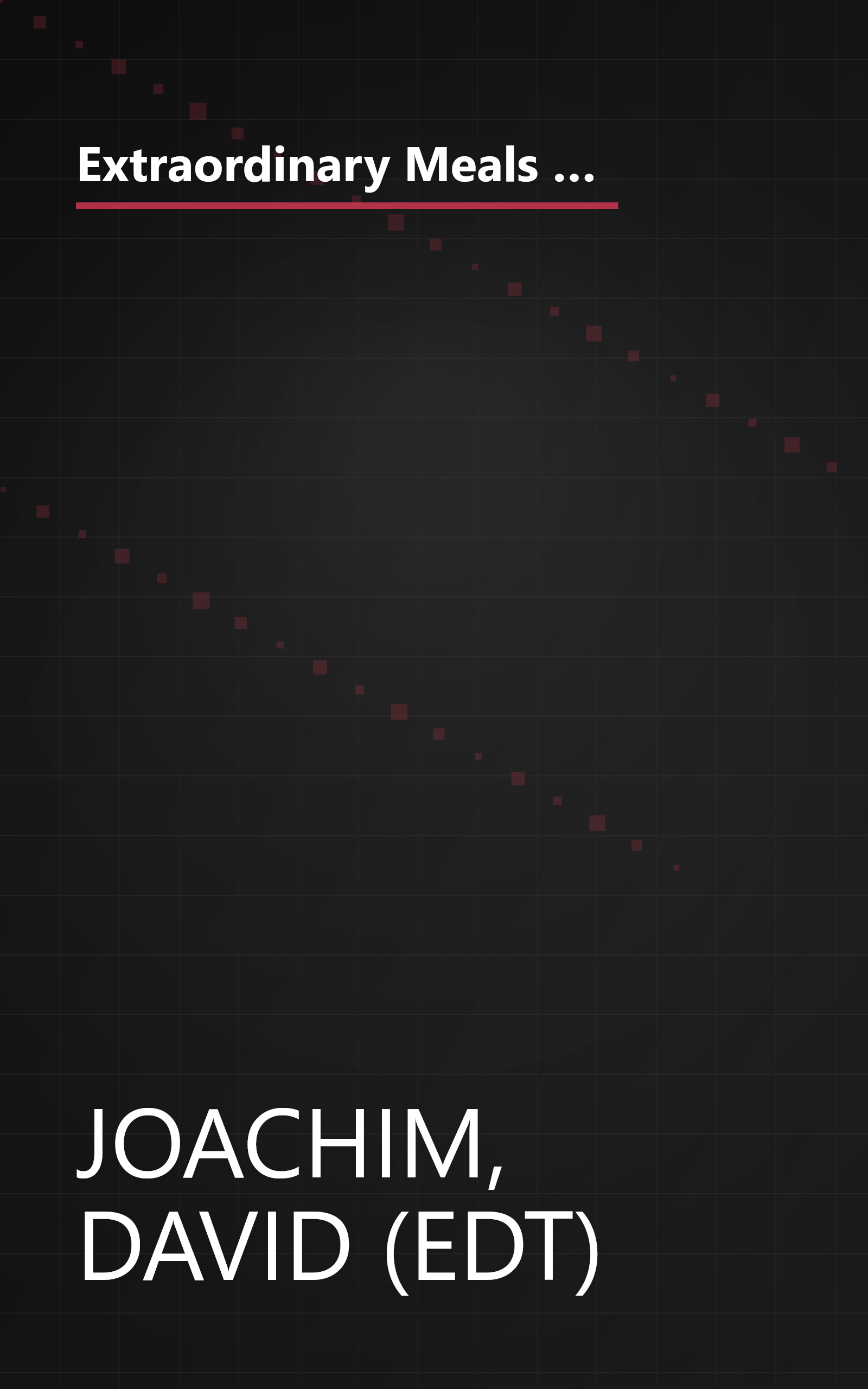 Extraordinary Meals from Ordinary Ingredients: 919 Fabulously Fast and Frugal Recipes Each With a Secret Ingredient book cover