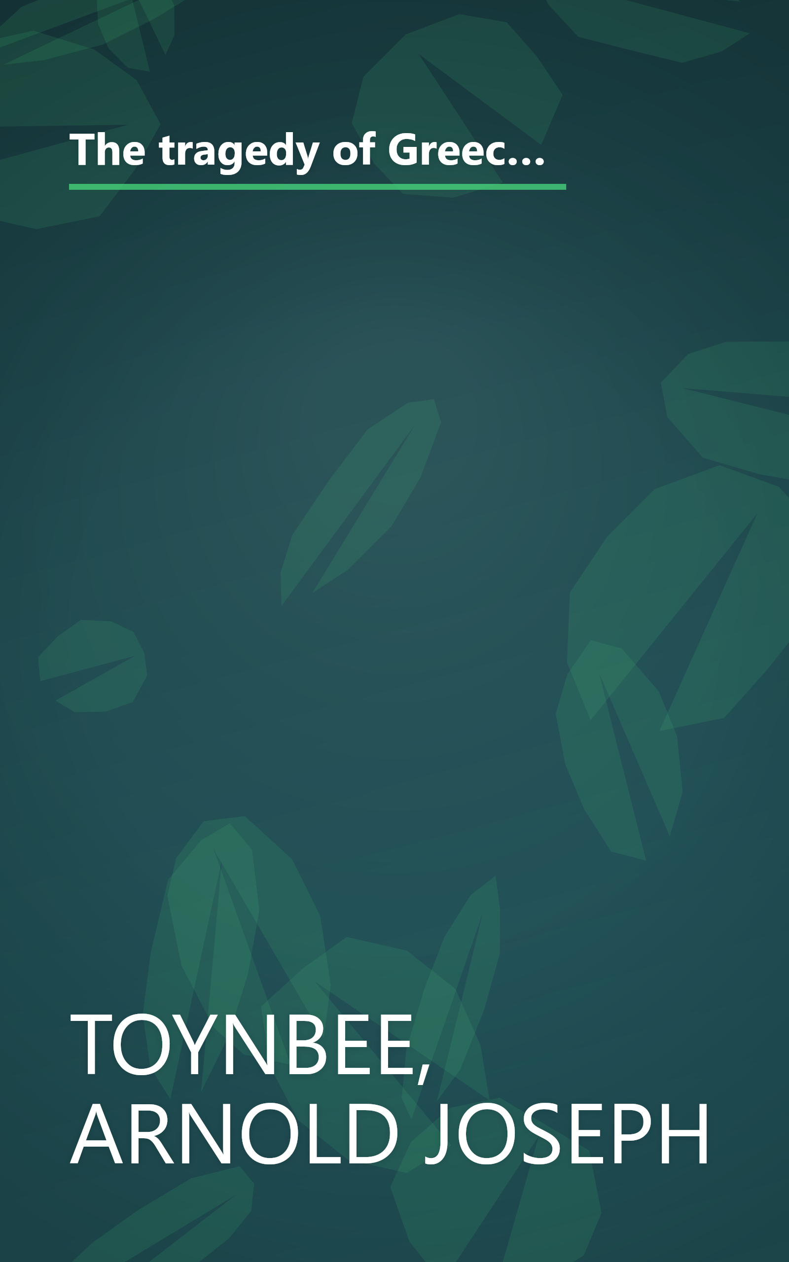 The tragedy of Greece;: A lecture delivered for the professor of Greek to candidates for honours in literae humaniores at Oxford in May 1920, book cover