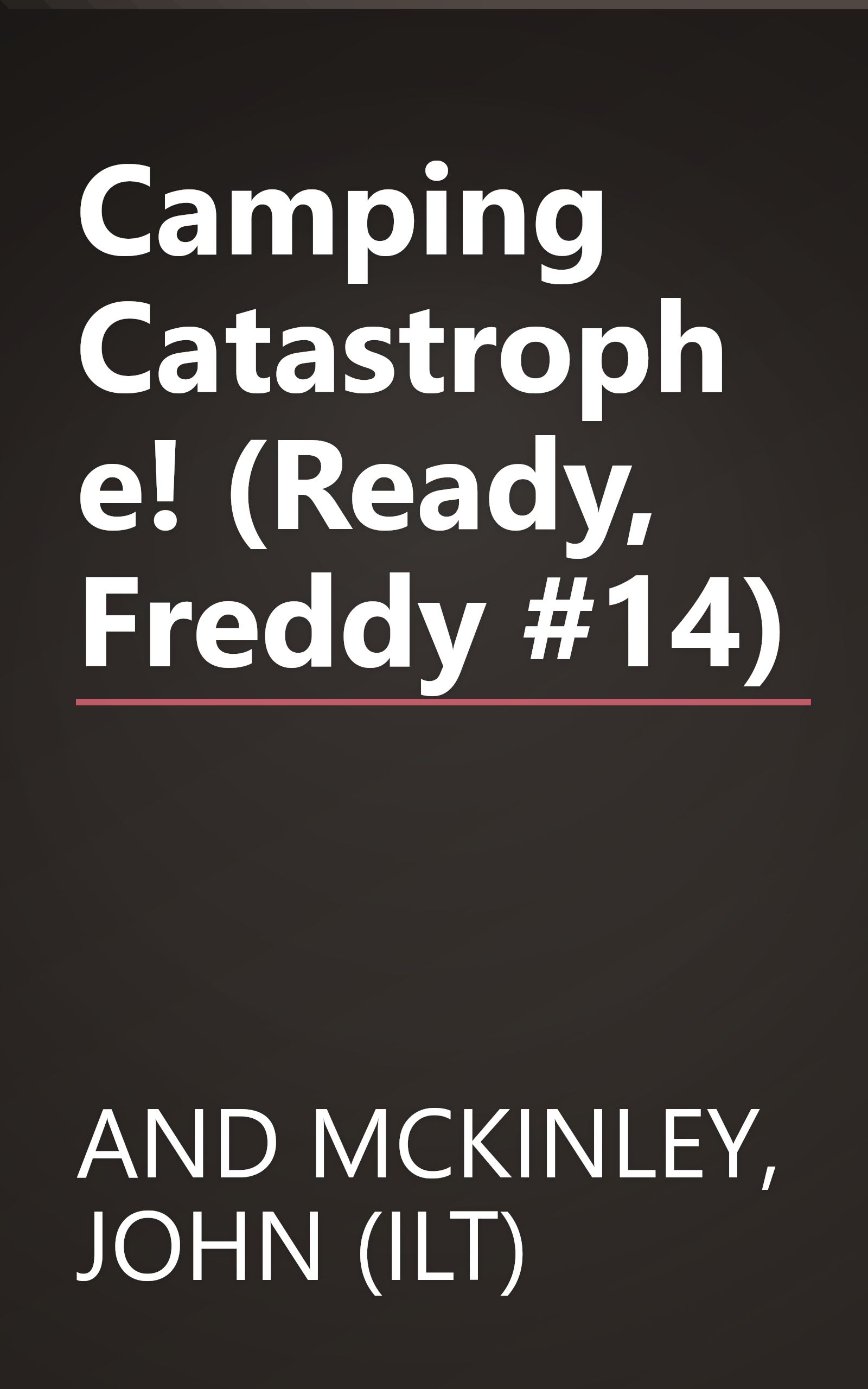 Camping Catastrophe! (Ready, Freddy #14) book cover