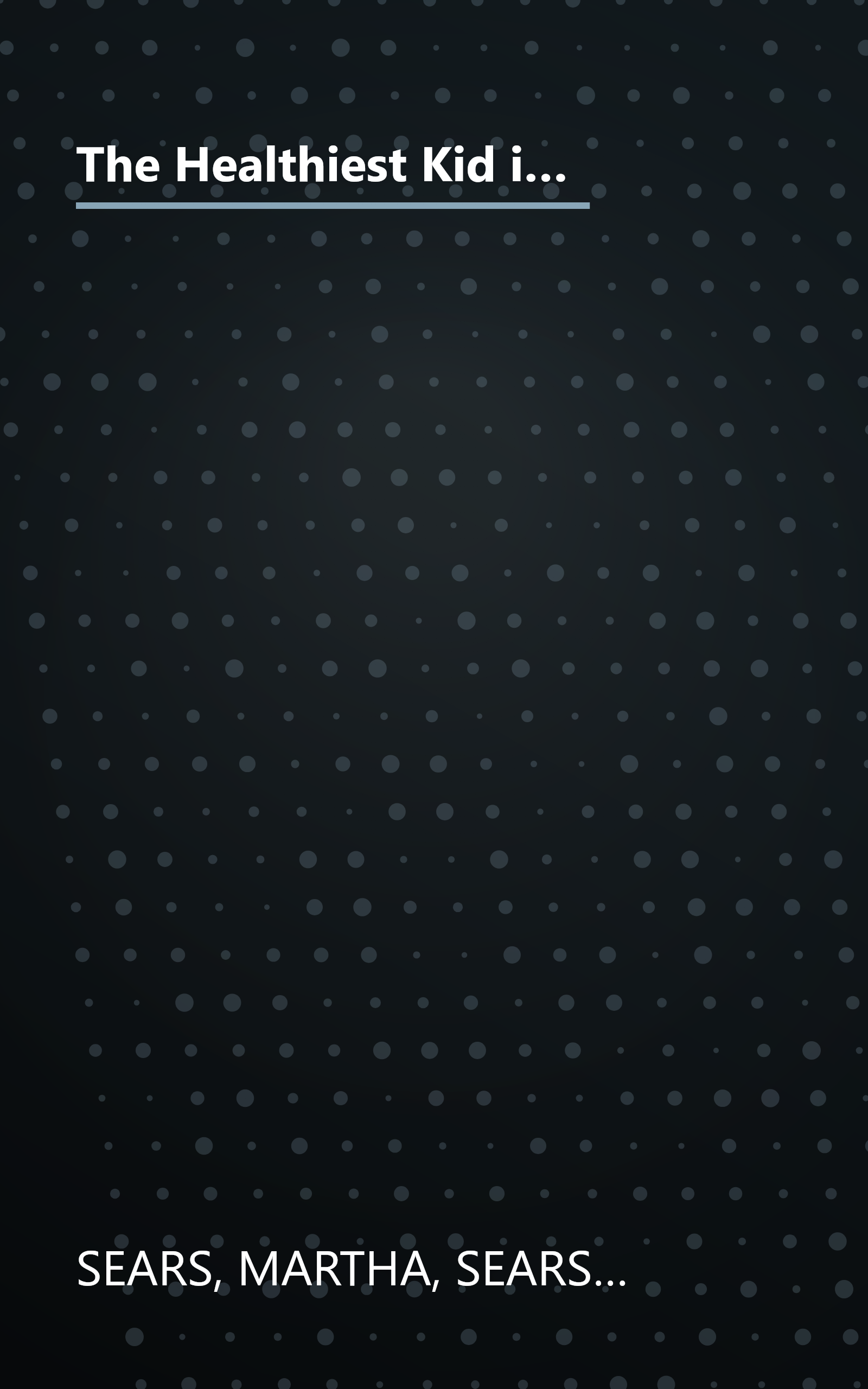 The Healthiest Kid in the Neighborhood: Ten Ways to Get Your Family on the Right Nutritional Track (Sears Parenting Library) book cover