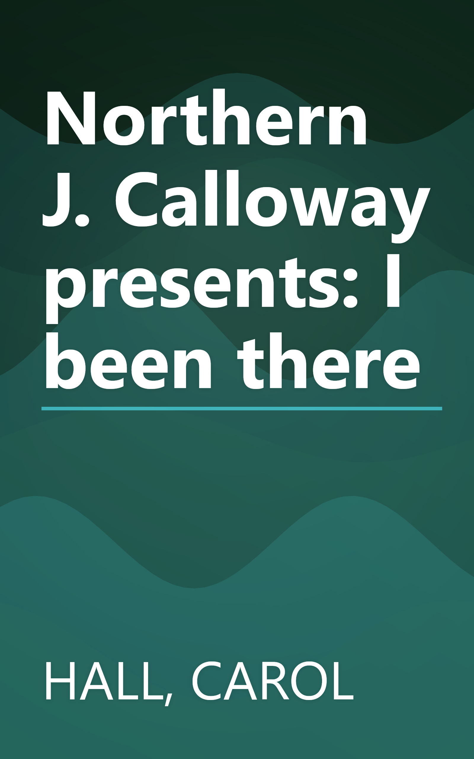 Northern J. Calloway presents: I been there book cover