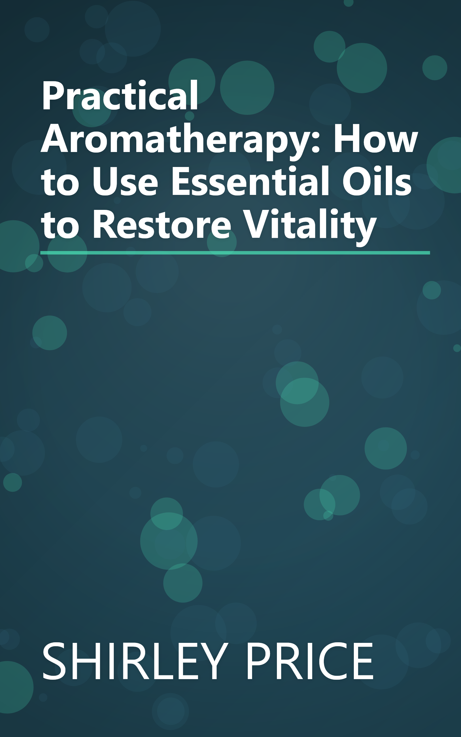 Practical Aromatherapy: How to Use Essential Oils to Restore Vitality book cover