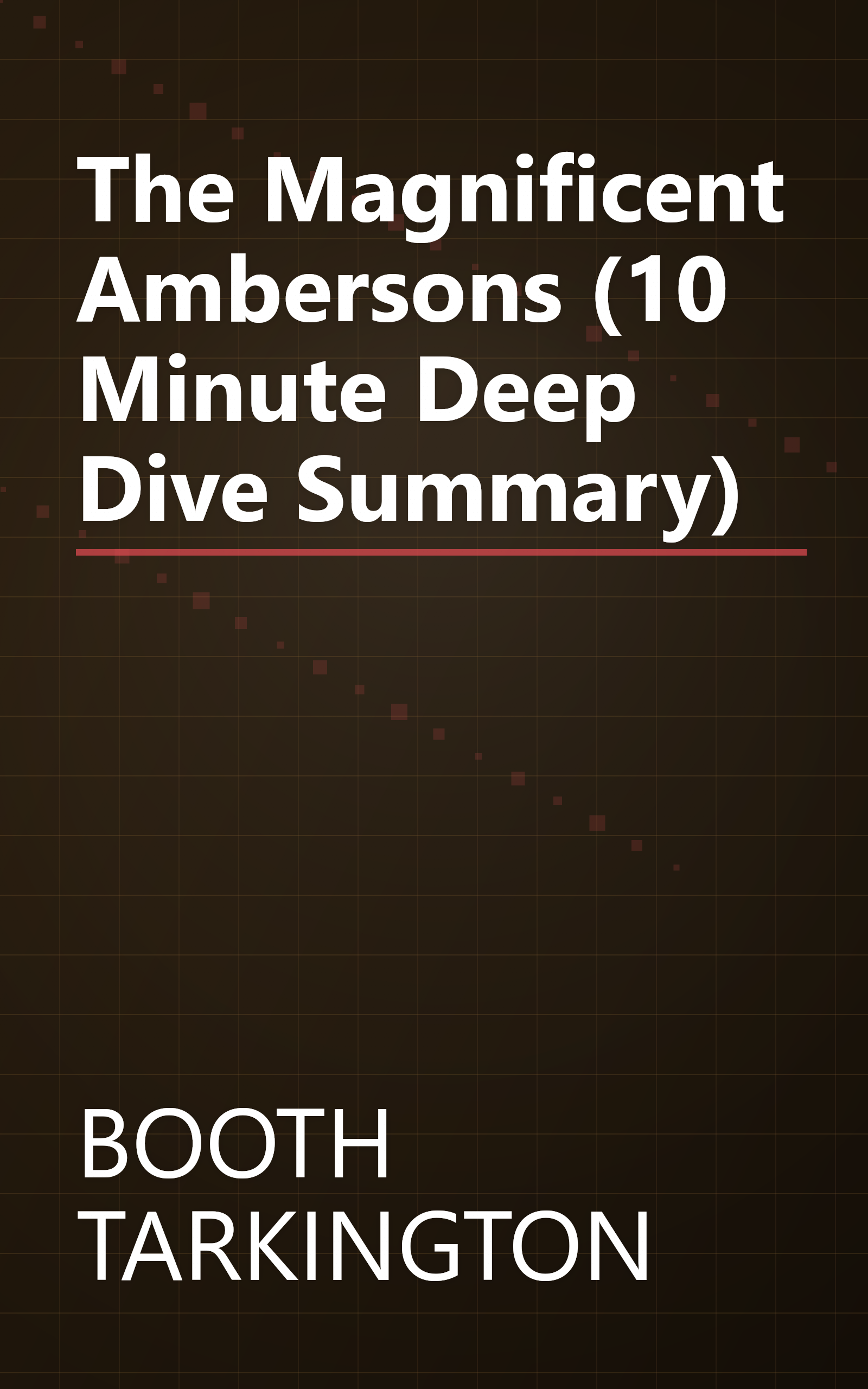 The Magnificent Ambersons (10 Minute   Deep Dive Summary) book cover