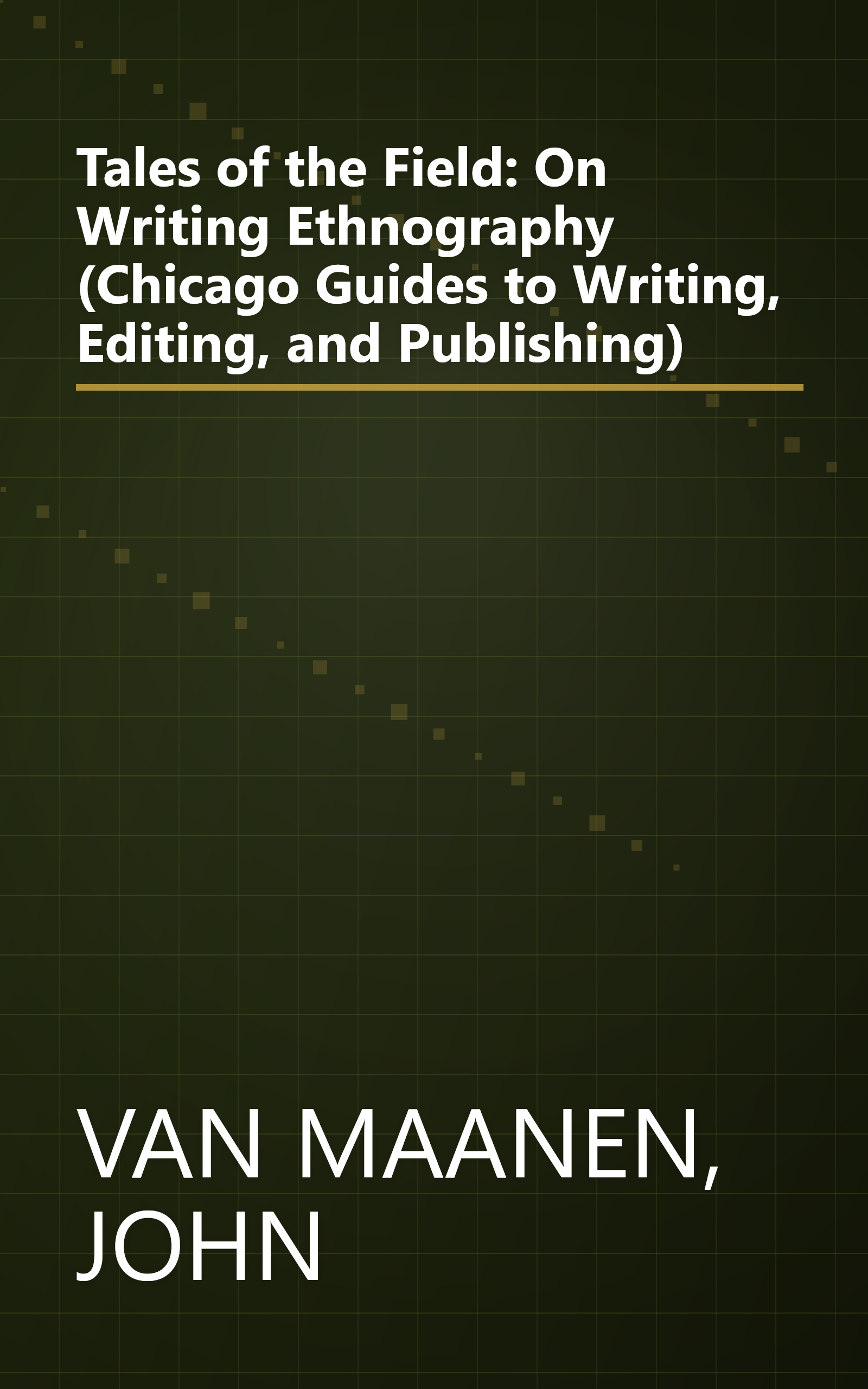 Tales of the Field: On Writing Ethnography (Chicago Guides to Writing, Editing, and Publishing) book cover