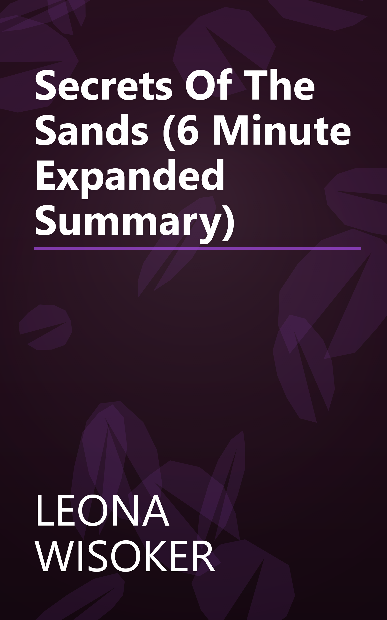 Secrets Of The Sands (6 Minute   Expanded Summary) book cover