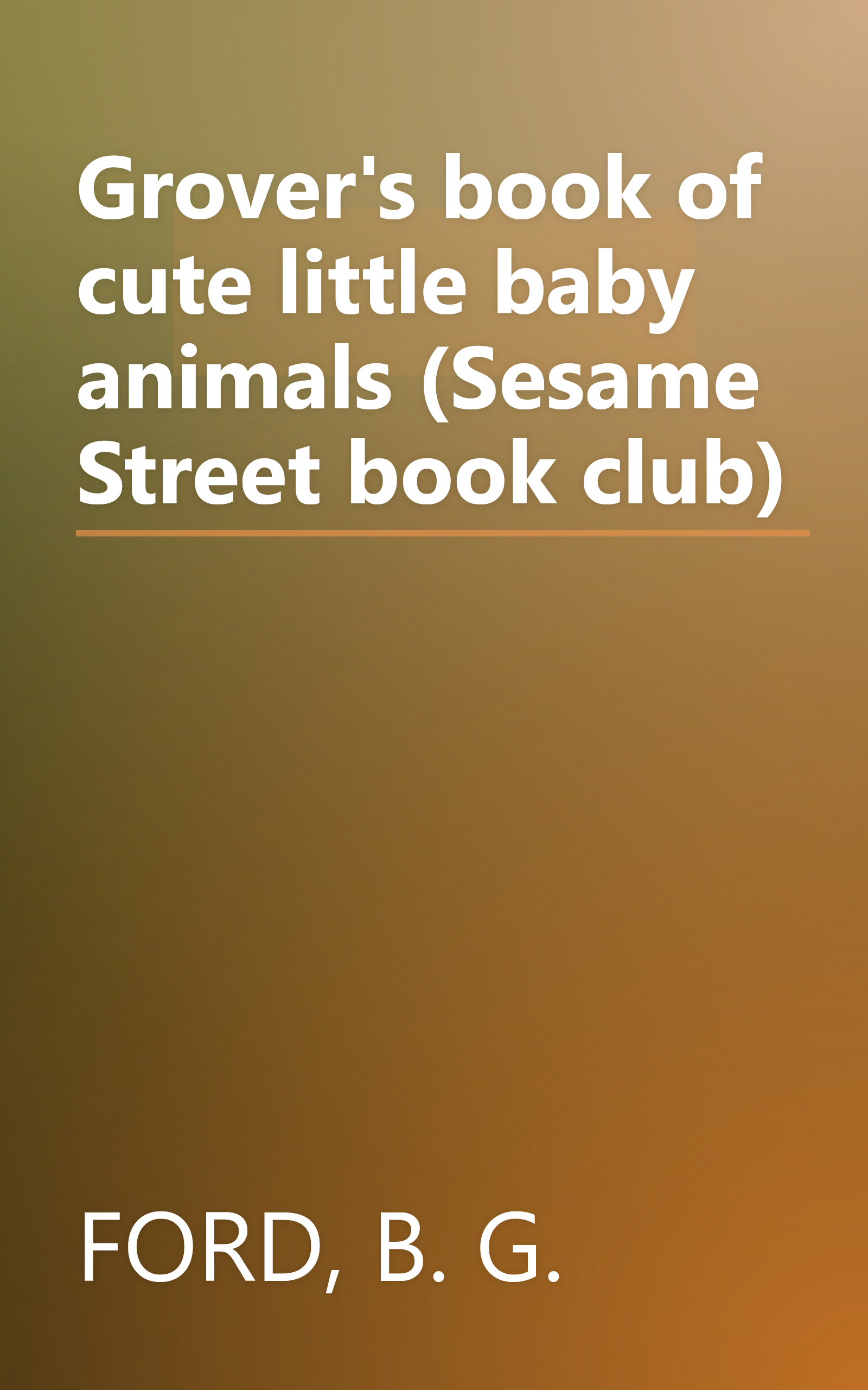 Grover's book of cute little baby animals (Sesame Street book club) book cover
