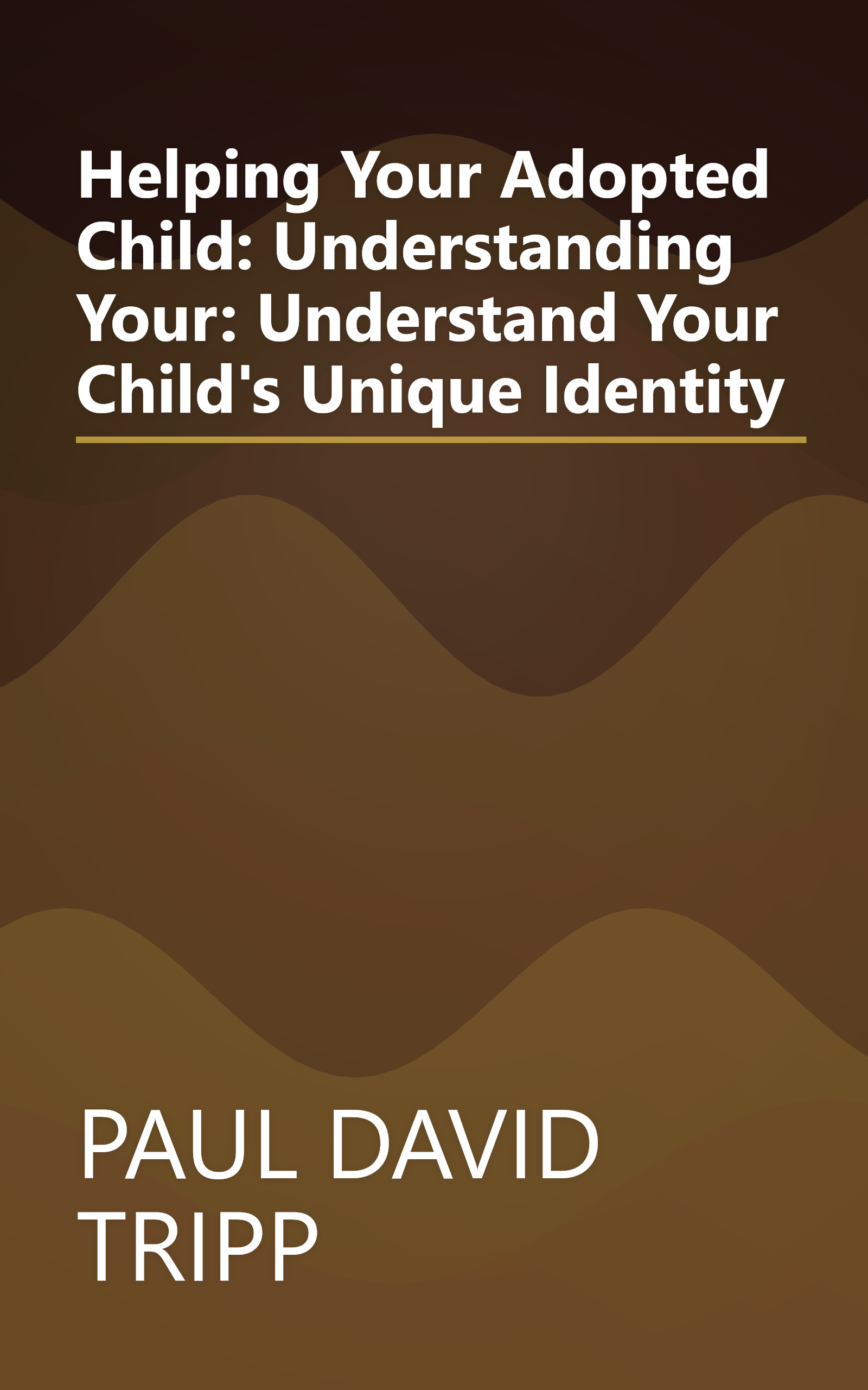 Helping Your Adopted Child: Understanding Your: Understand Your Child's Unique Identity book cover