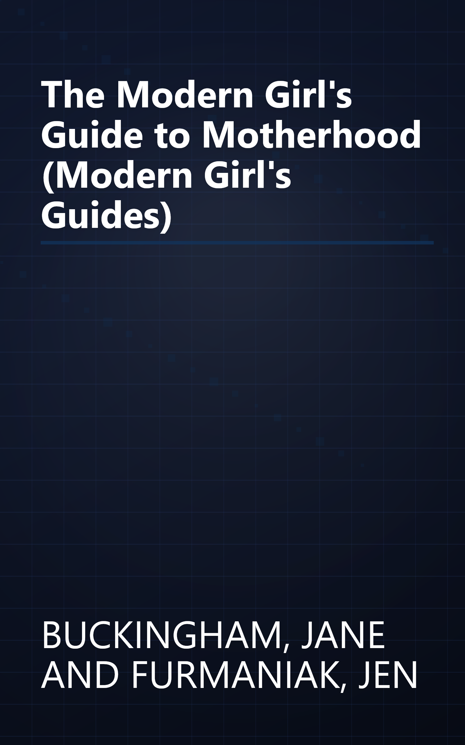 The Modern Girl's Guide to Motherhood (Modern Girl's Guides) book cover