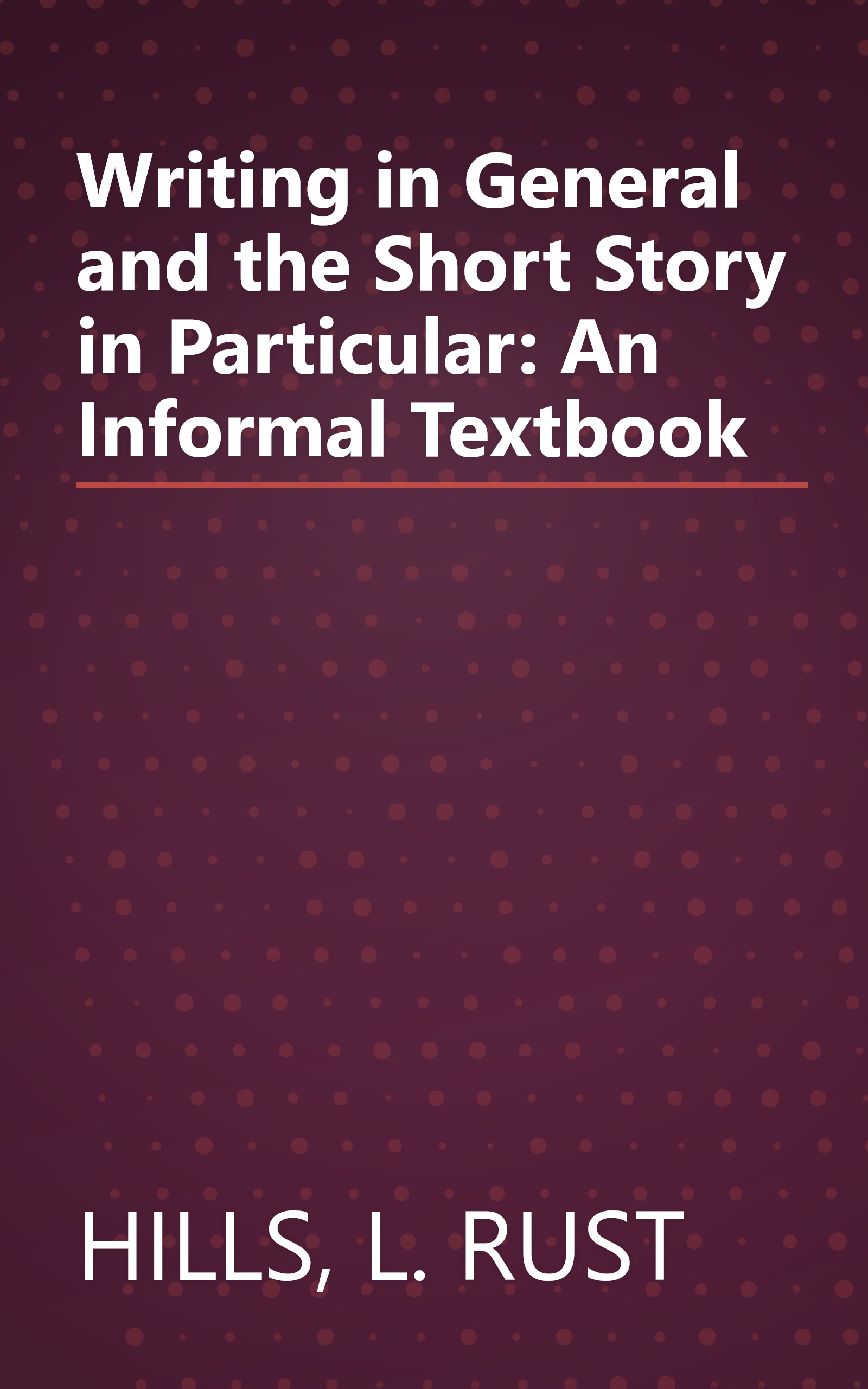 Writing in General and the Short Story in Particular: An Informal Textbook book cover