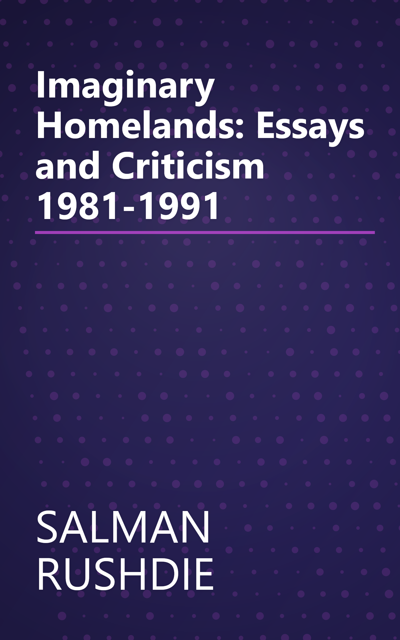 Imaginary Homelands: Essays and Criticism 1981-1991 book cover