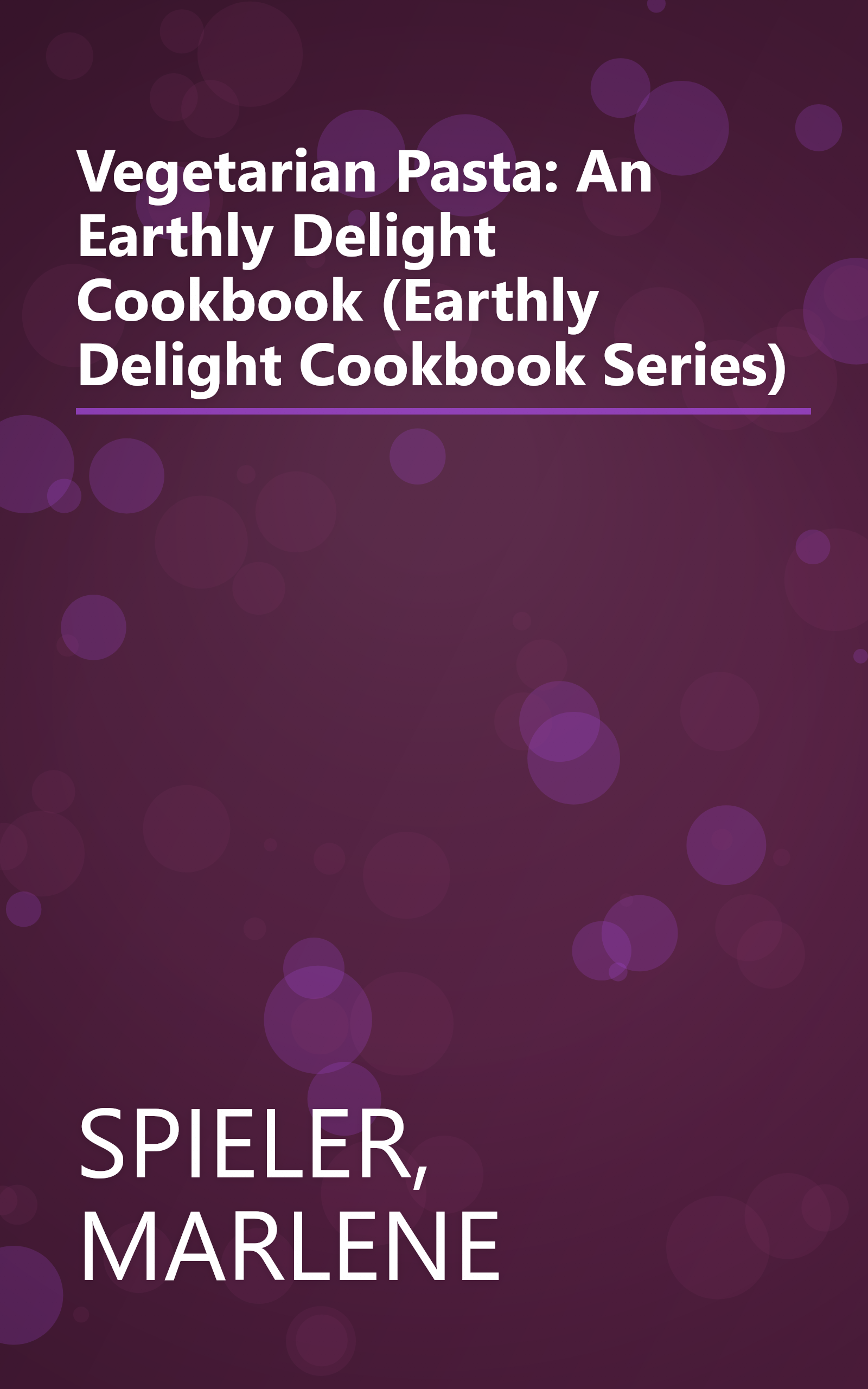Vegetarian Pasta: An Earthly Delight Cookbook (Earthly Delight Cookbook Series) book cover