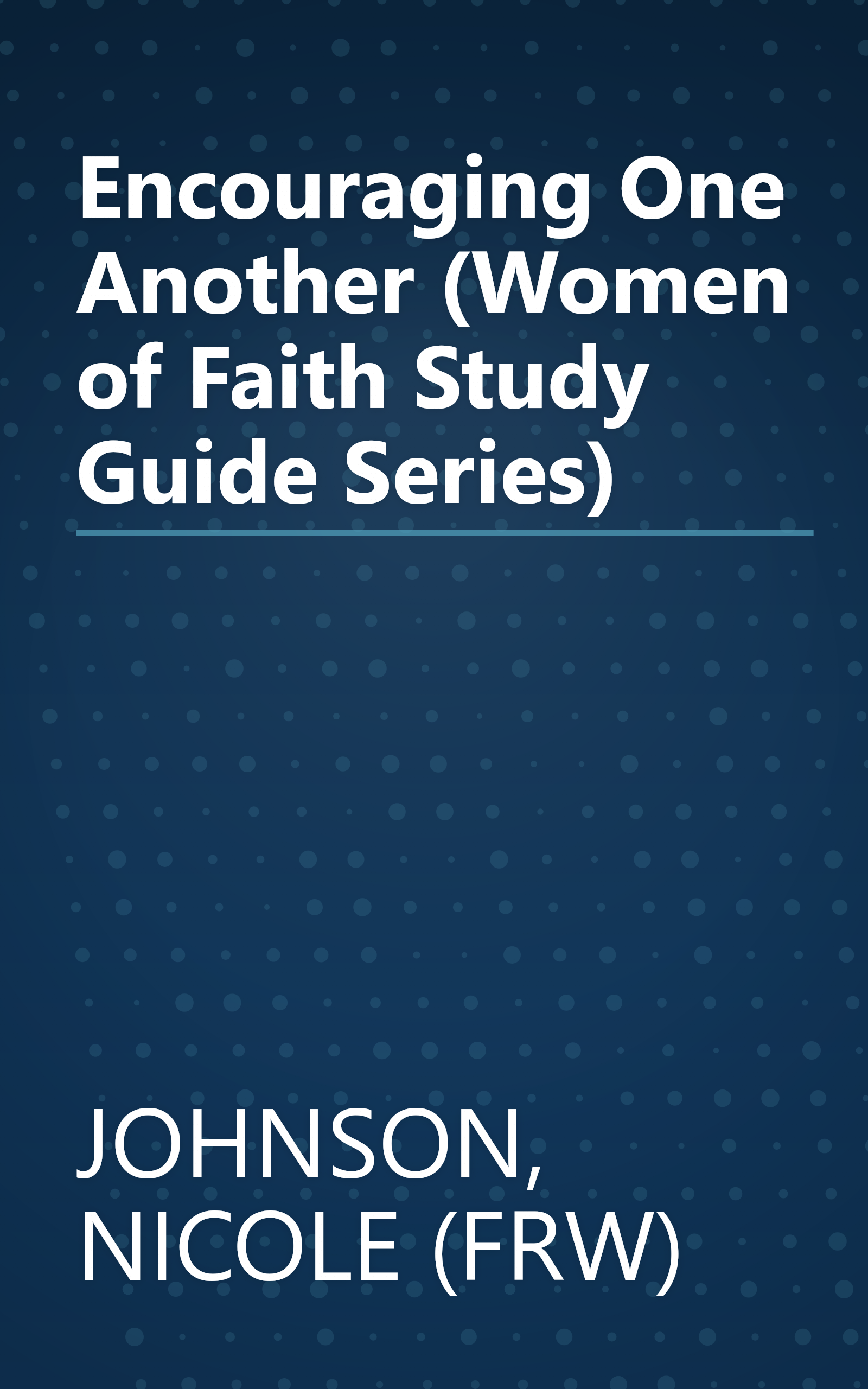 Encouraging One Another (Women of Faith Study Guide Series) book cover