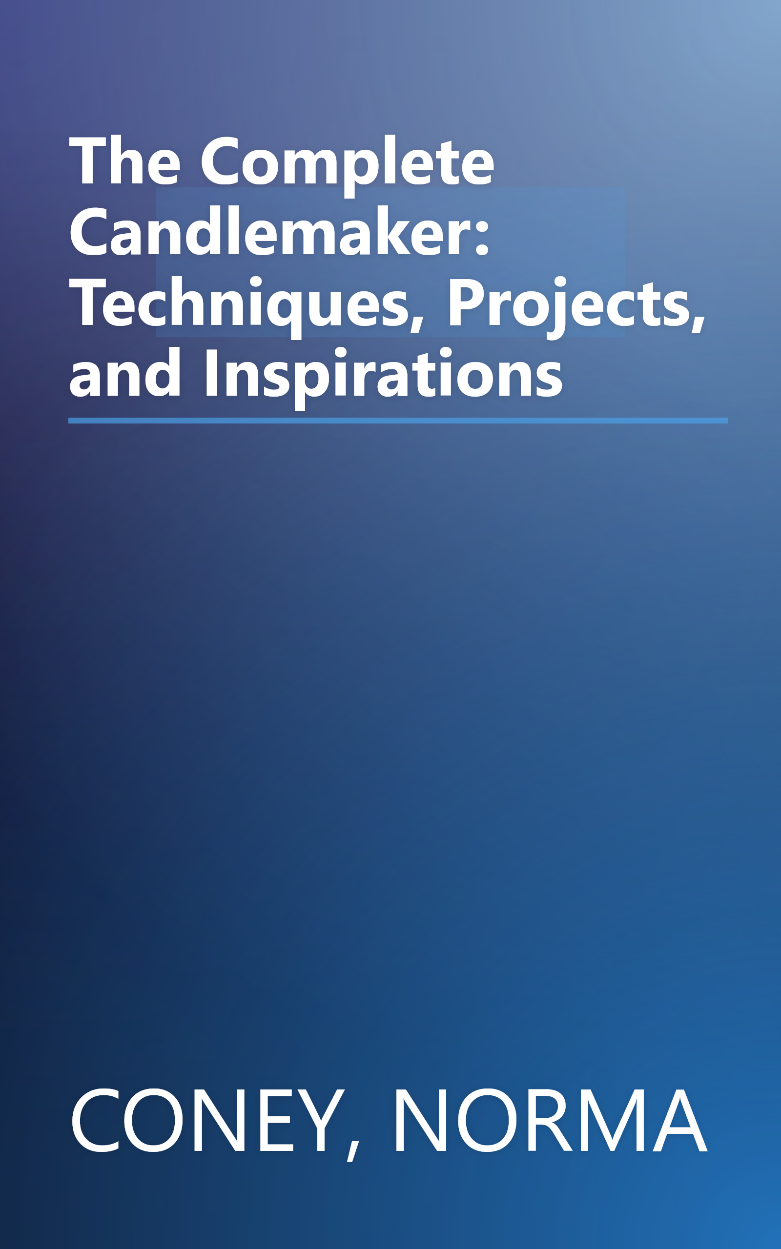 The Complete Candlemaker: Techniques, Projects, and Inspirations book cover