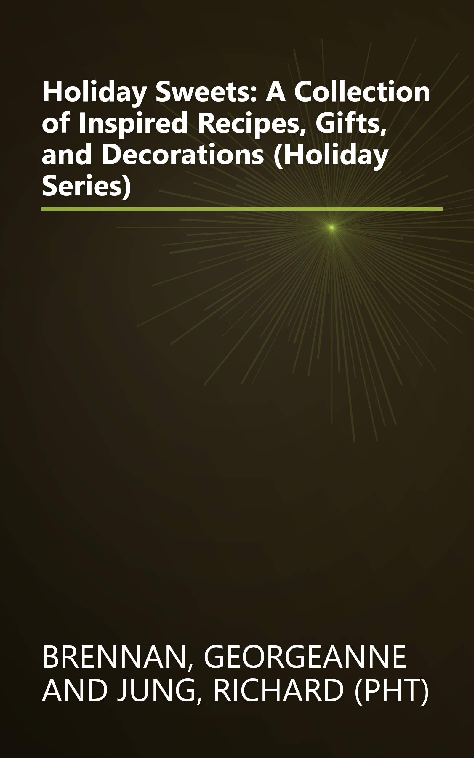 Holiday Sweets: A Collection of Inspired Recipes, Gifts, and Decorations (Holiday Series) book cover