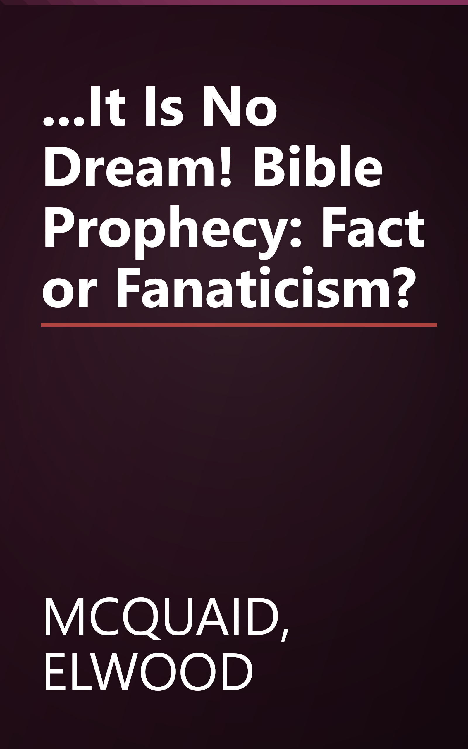 ...It Is No Dream! Bible Prophecy: Fact or Fanaticism? book cover