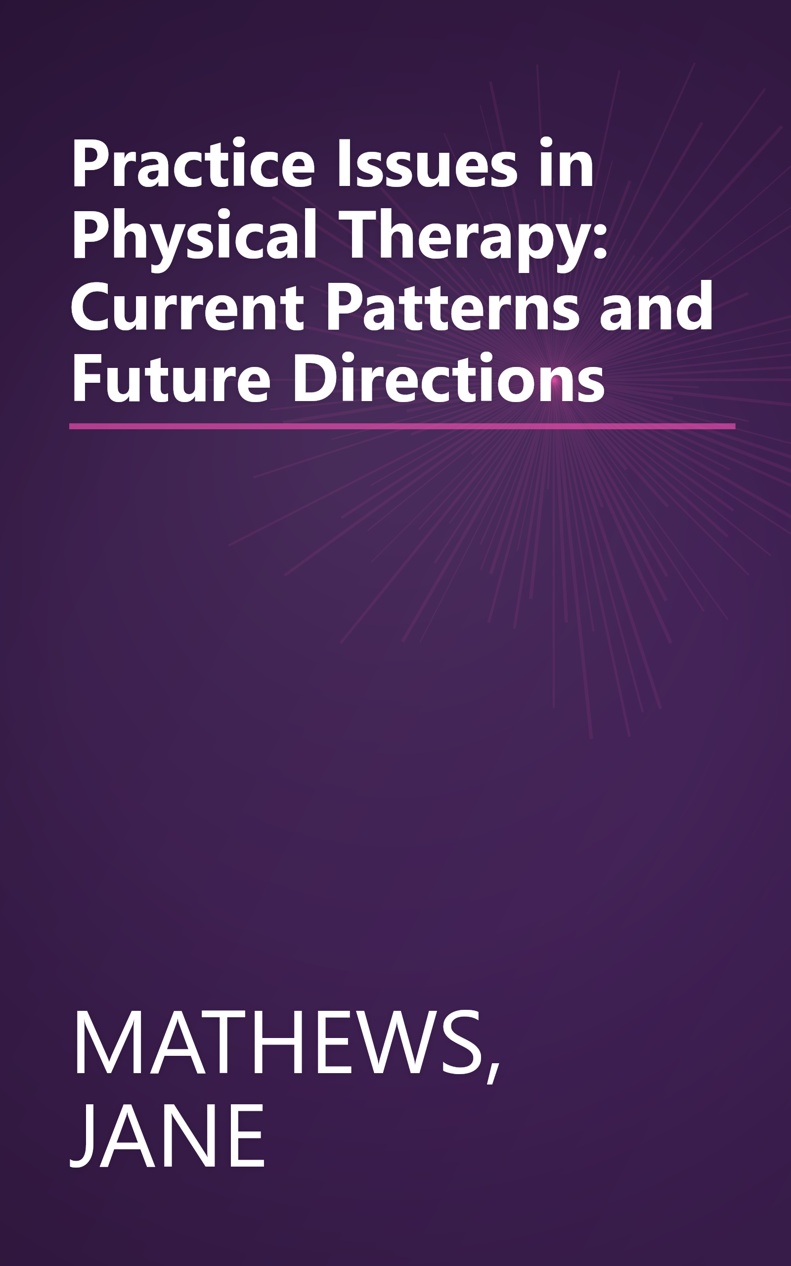 Practice Issues in Physical Therapy: Current Patterns and Future Directions book cover
