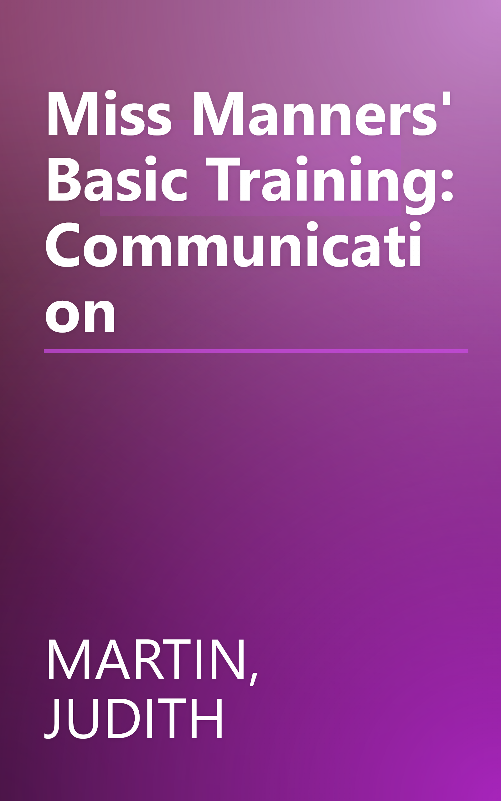 Miss Manners' Basic Training: Communication book cover